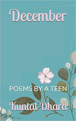 December: Poems by a Teen by Kuntal Dhara | Goodreads