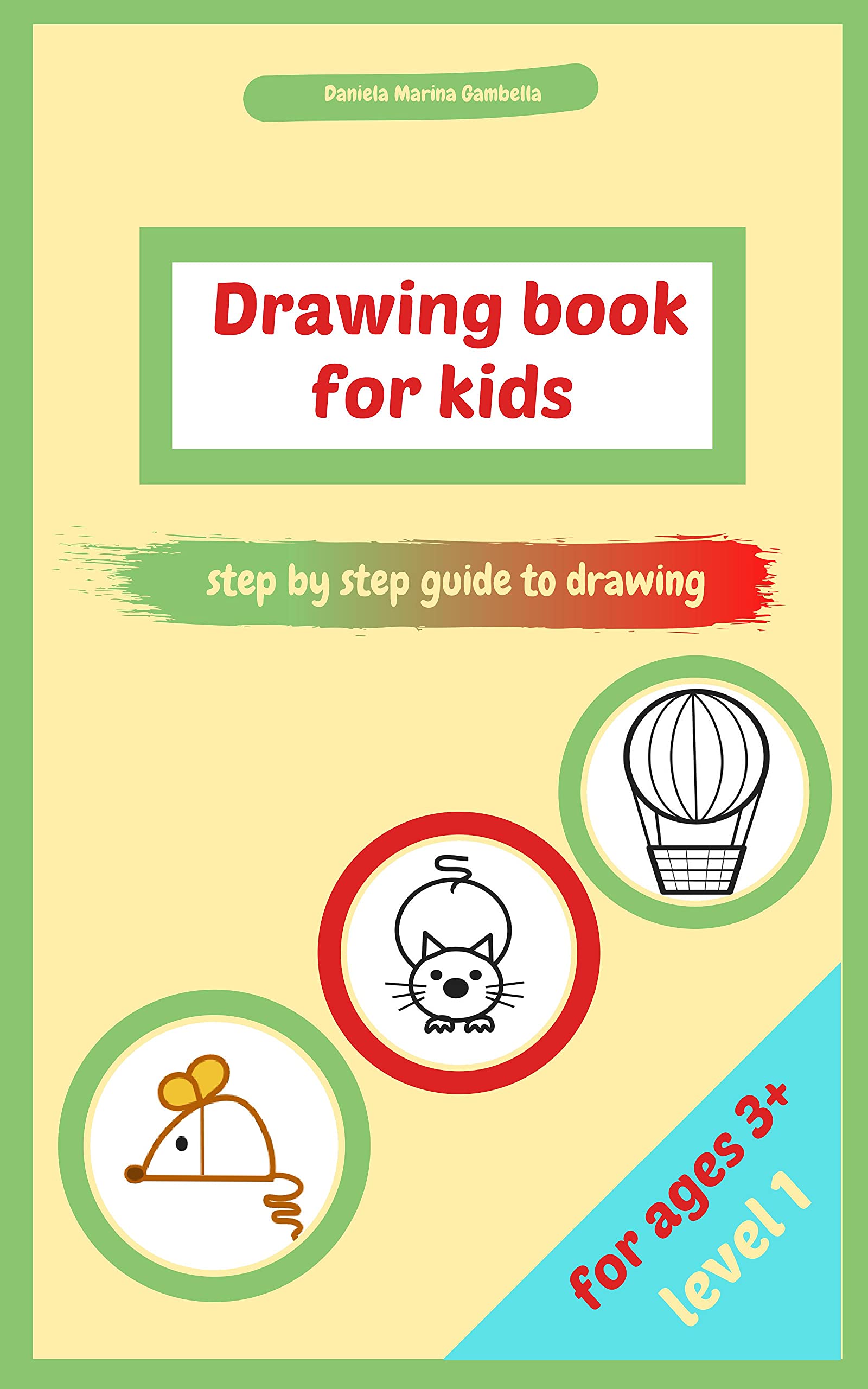 The Drawing Book for Kids: Easy and Simple Step by Step Guide to ...