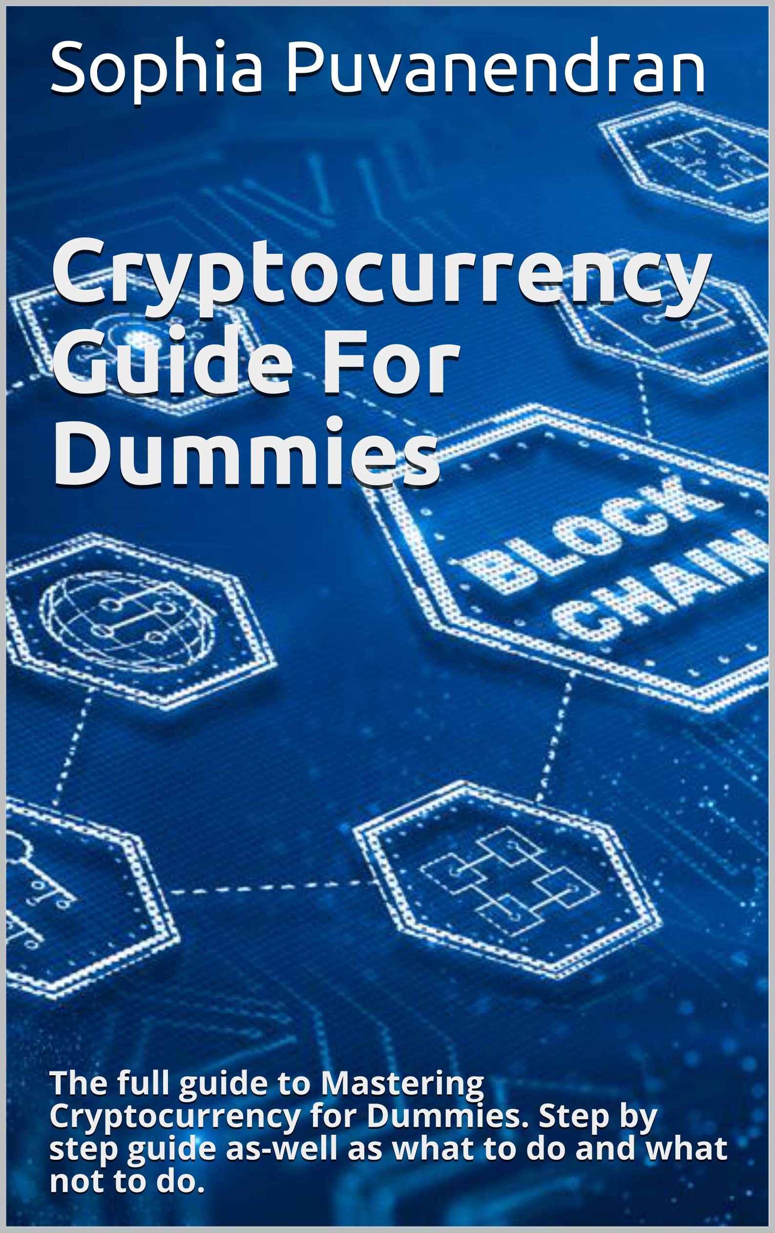 Cryptocurrency Guide For Dummies : The full guide to Mastering ...