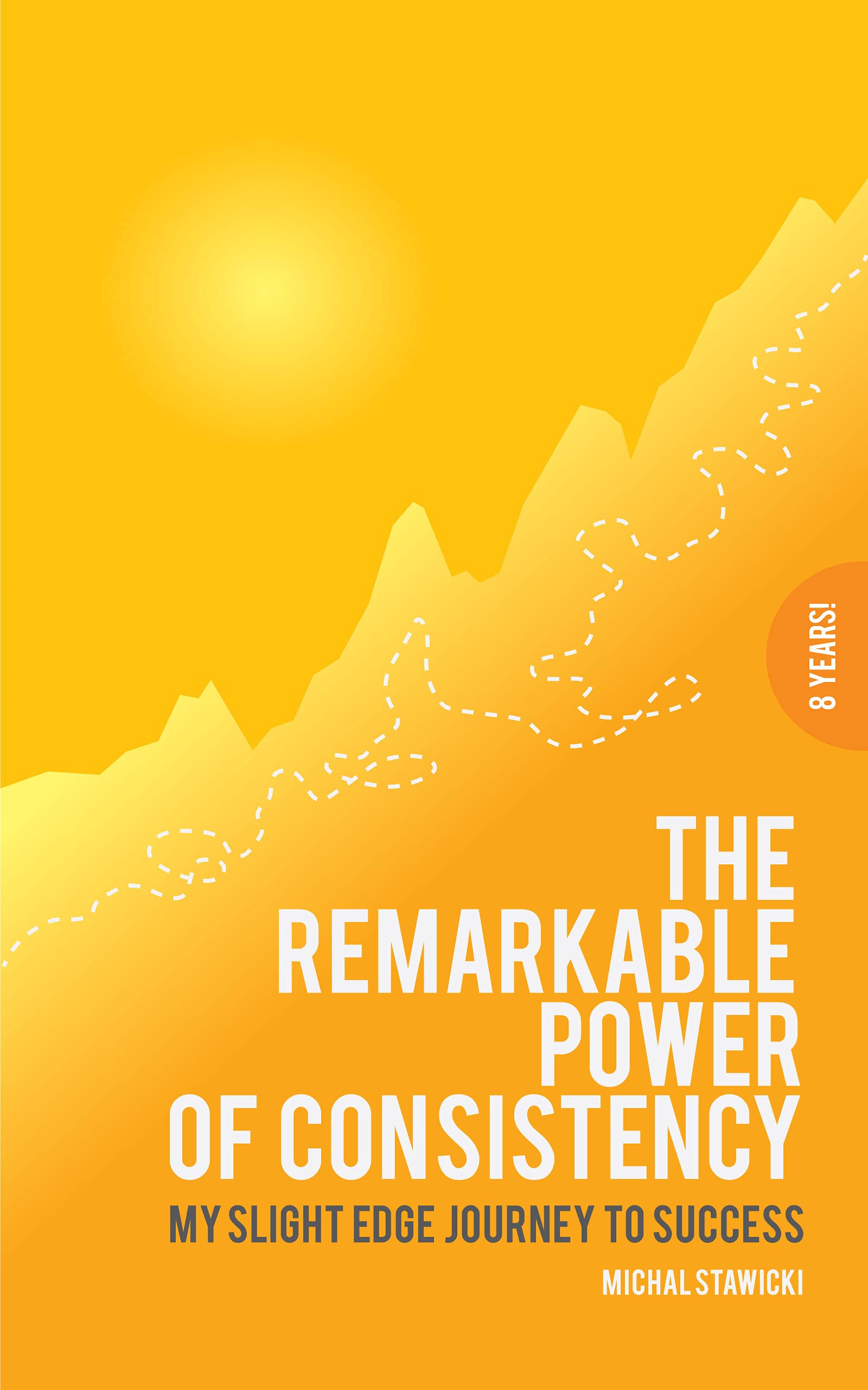 The Remarkable Power of Consistency: My Slight Edge Journey to Success ...