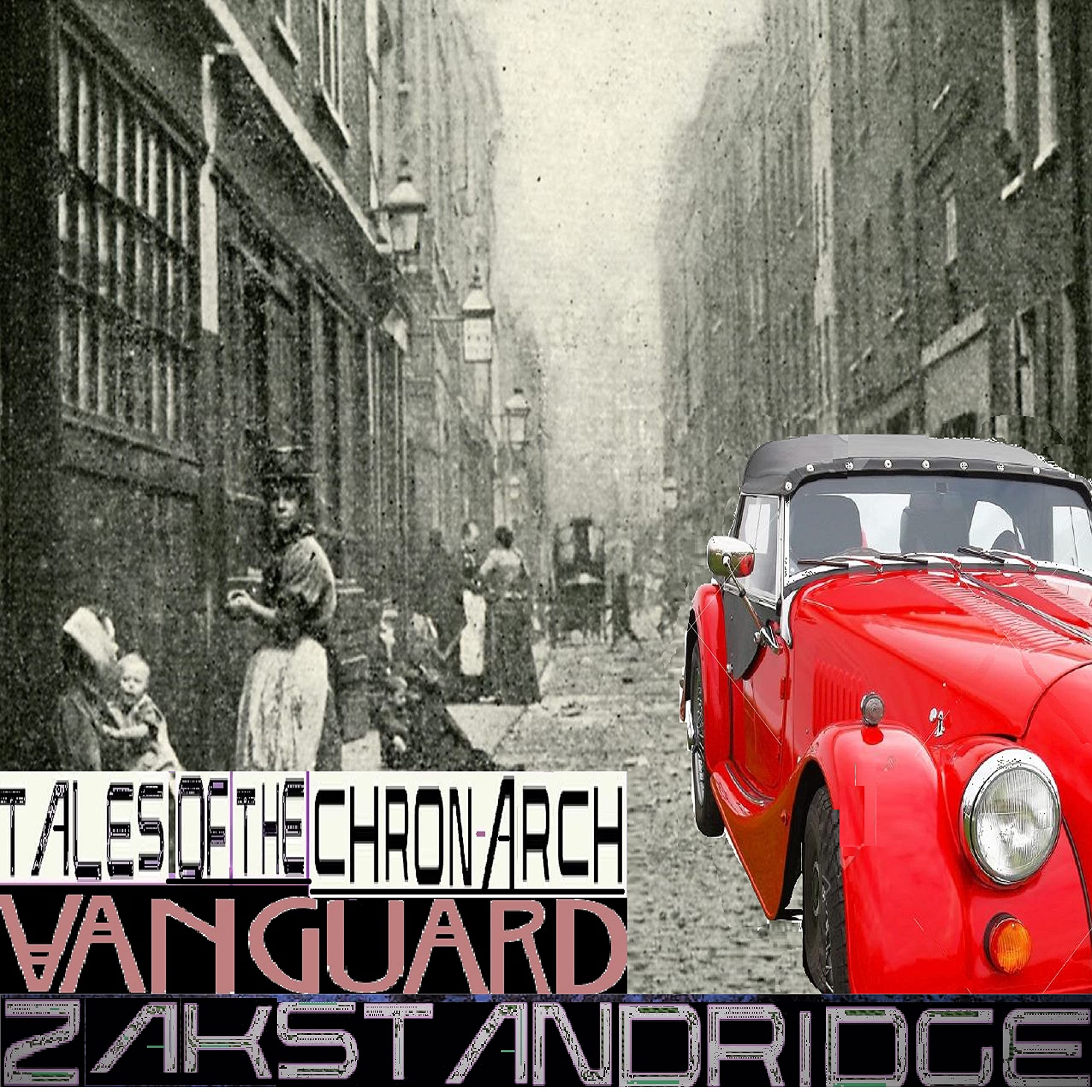 Tales of the Chron-Arch: VanGuard by Zak Standridge | Goodreads