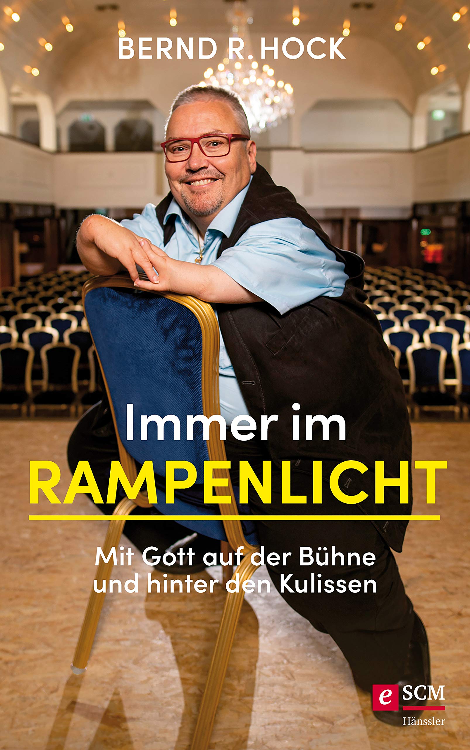 Immer im Rampenlicht: Mit Gott auf der Bühne und hinter den Kulissen by ...