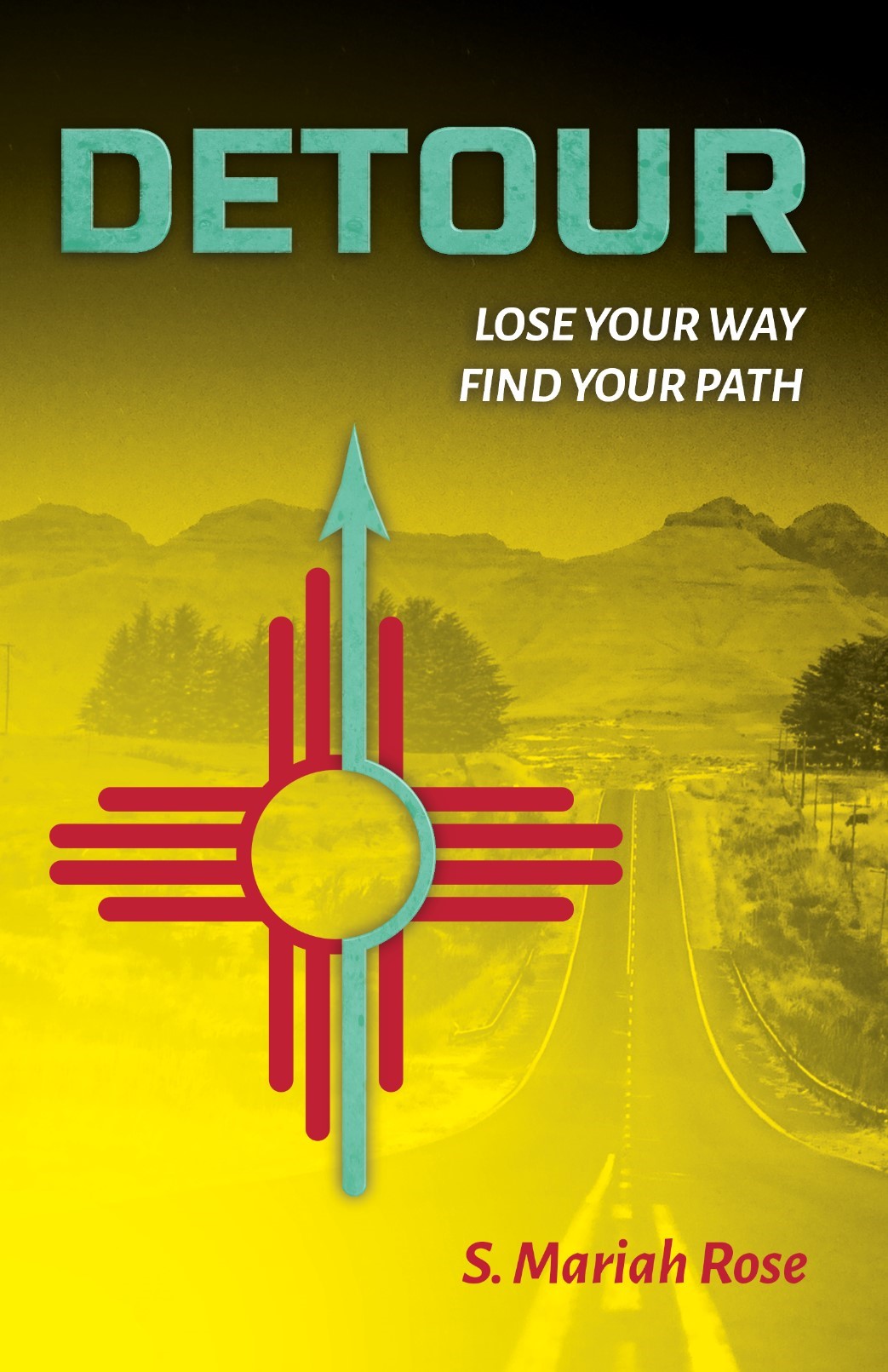 Detour: Lose Your Way, Find Your Path by S. Mariah Rose | Goodreads