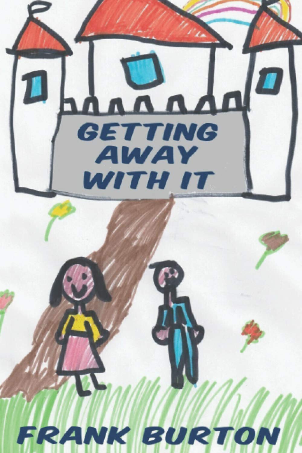 Getting Away With It by Frank Burton | Goodreads