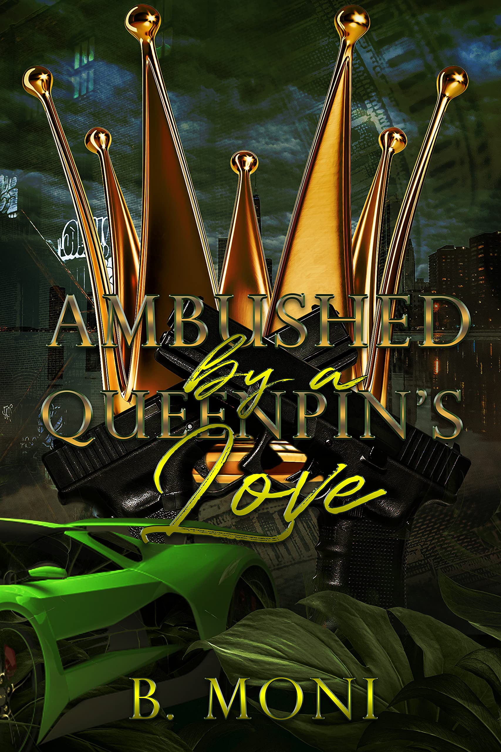 Ambushed by a Queenpin's Love by B. Moni | Goodreads