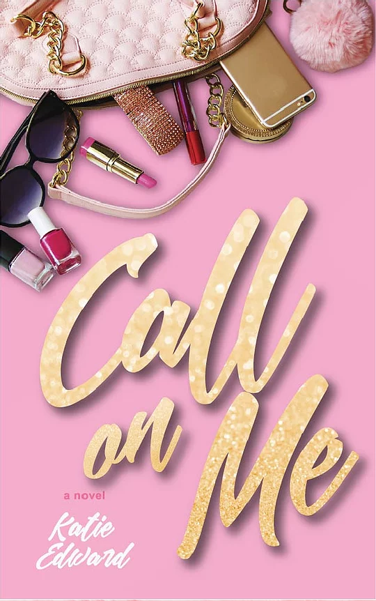 Call on Me (Call on Me, #1) by Katie Edward | Goodreads