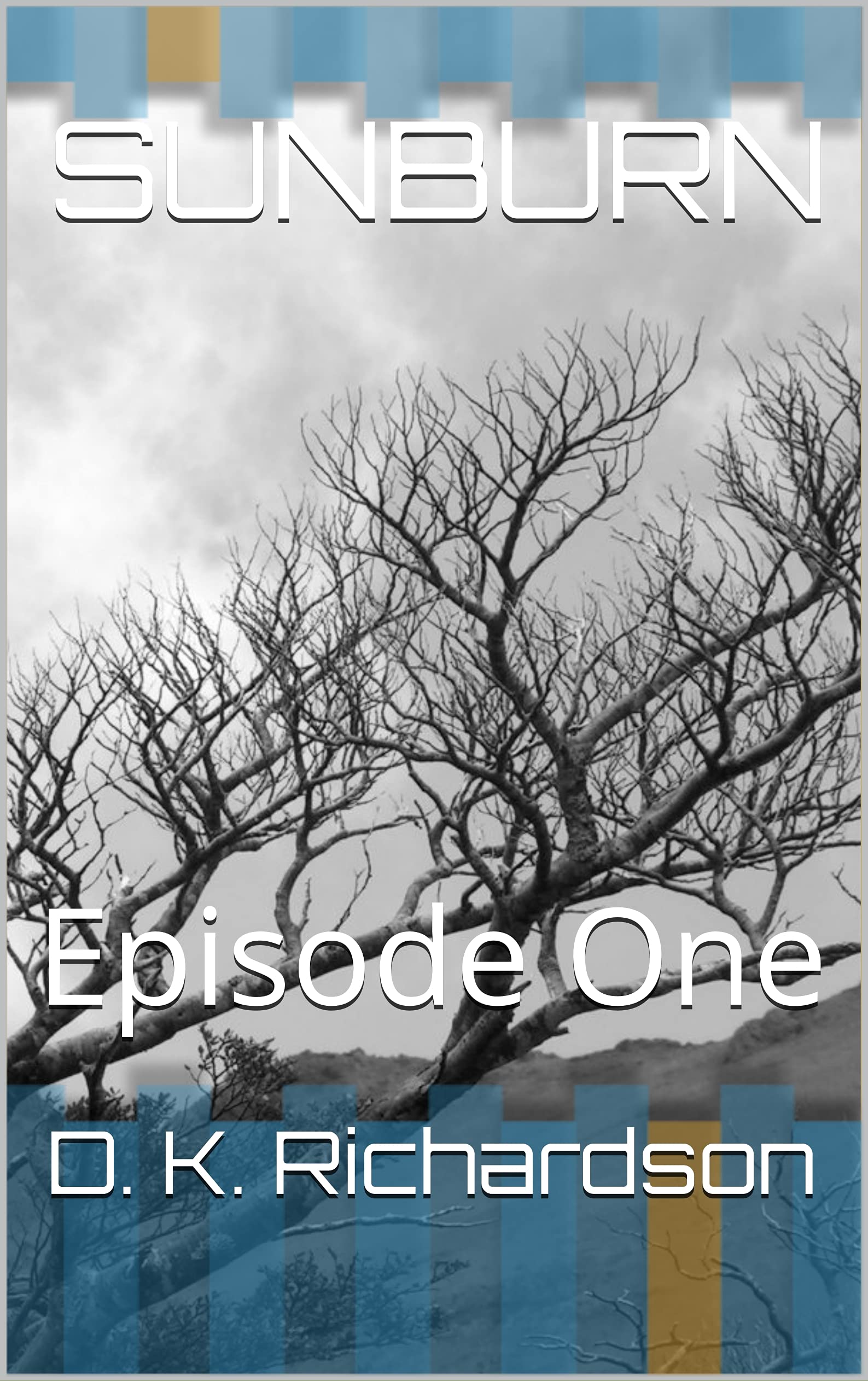 SUNBURN: Episode One by D.K. Richardson | Goodreads