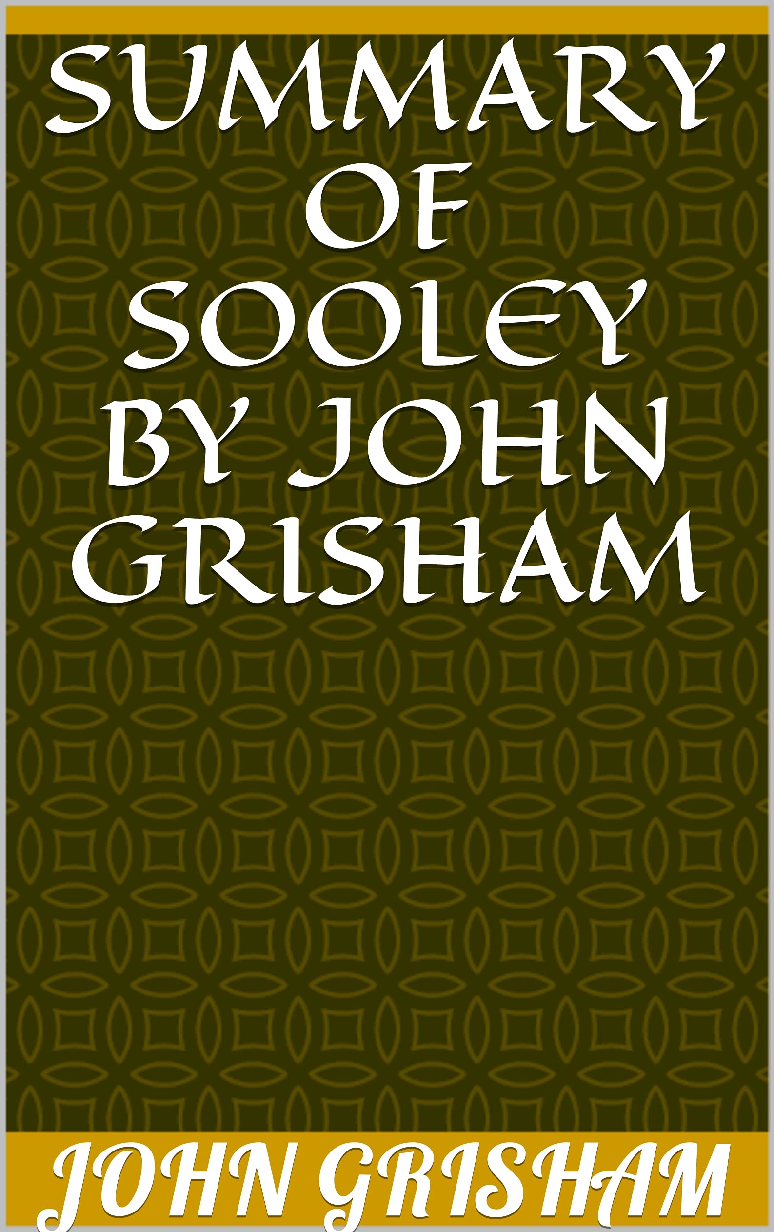 Summary of Sooley by John Grisham by Cambridge Press | Goodreads