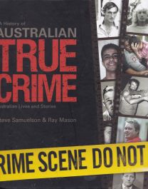 A history of Australian true crime by Steve Samuelson | Goodreads