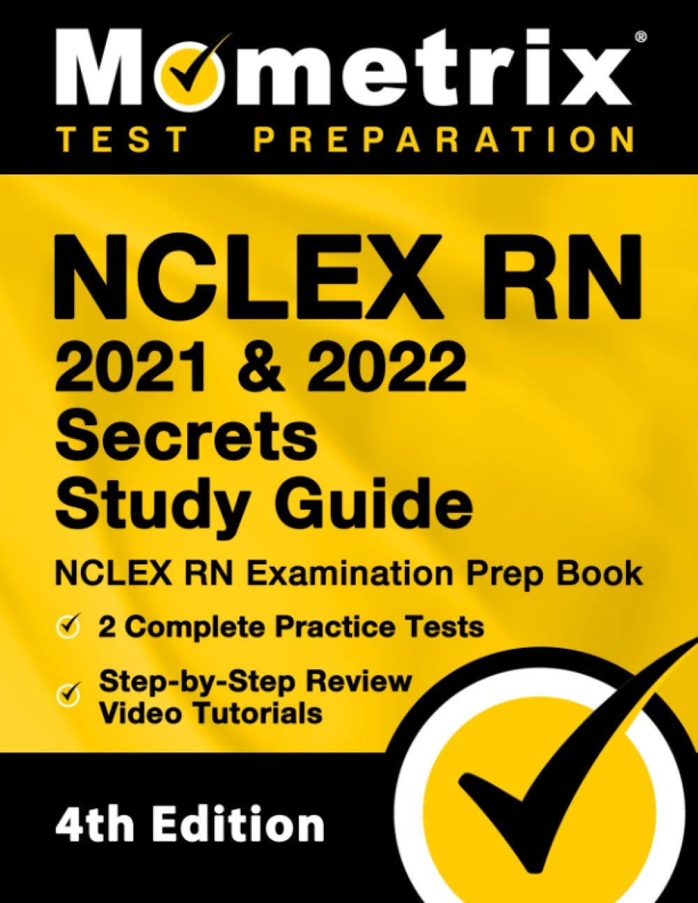 NCLEX RN 2021 and 2022 Secrets Study Guide: NCLEX RN Examination Prep Book, 2 Complete Practice ...