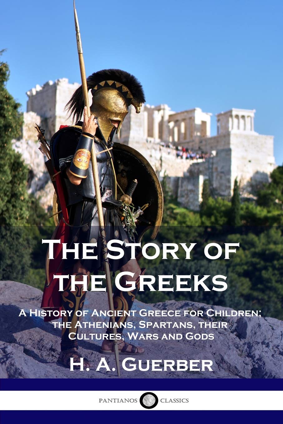 The Story of the Greeks: A History of Ancient Greece for Children; the ...