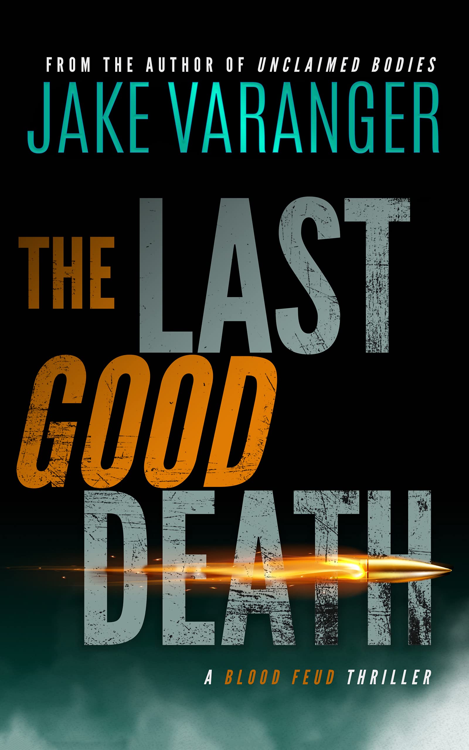 The Last Good Death: A Blood Feud Thriller by Jake Varanger | Goodreads