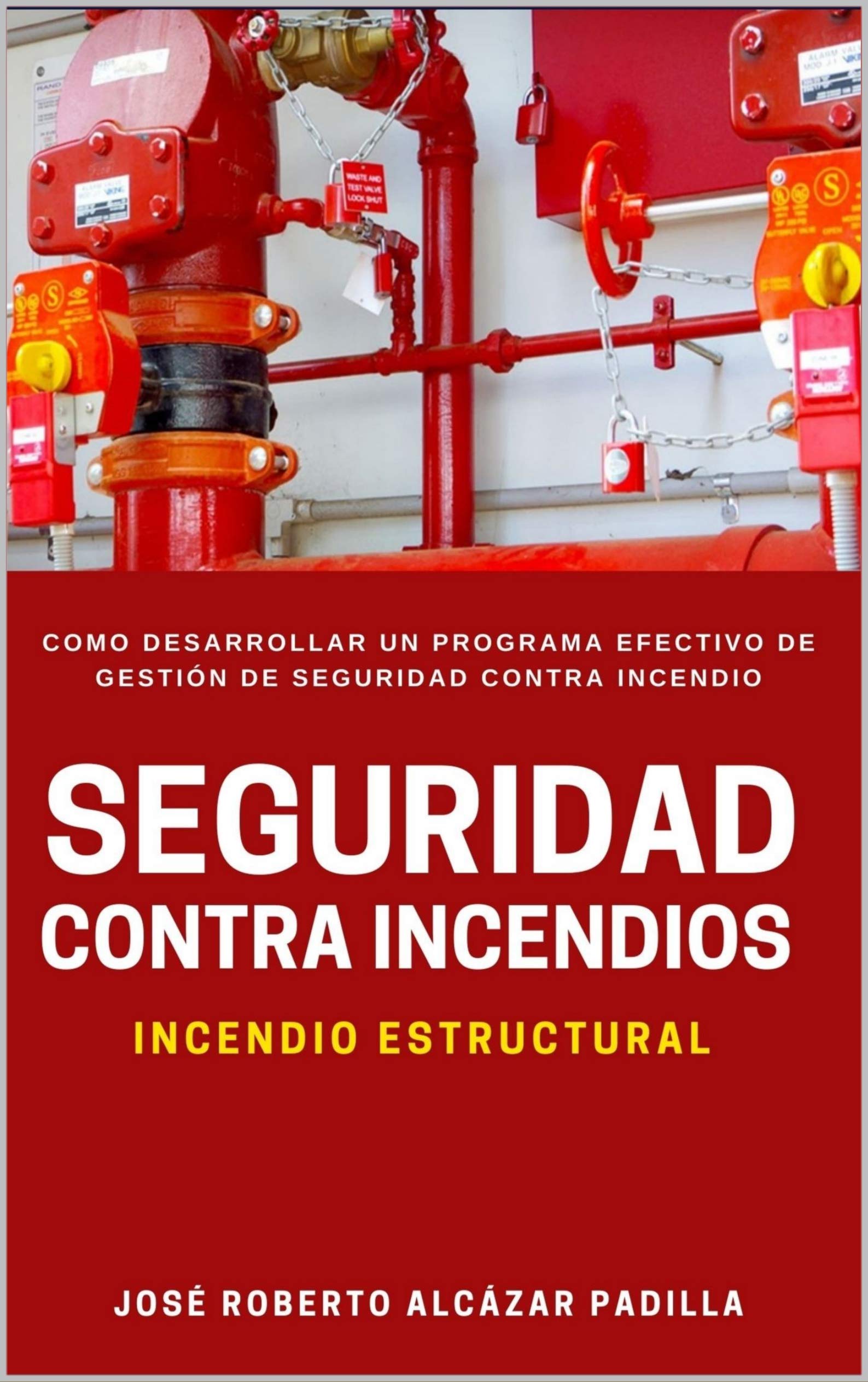 Seguridad Contra Incendio (Gestión Incendio Estructural): "Implementando un enfoque integral ...