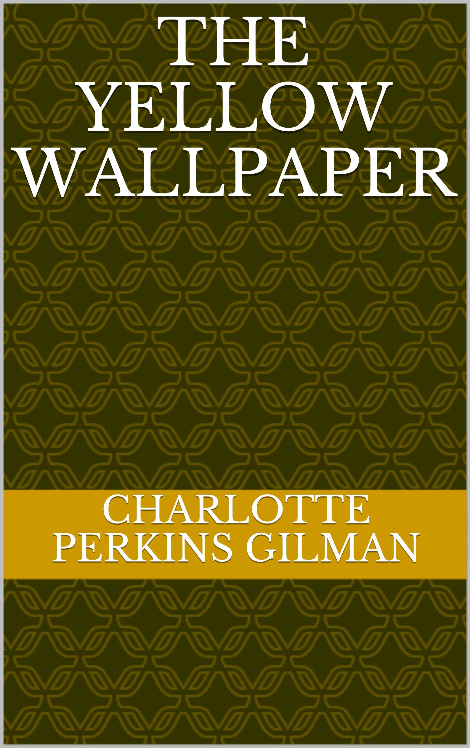 The Yellow Wallpaper by Charlotte Perkins Gilman | Goodreads