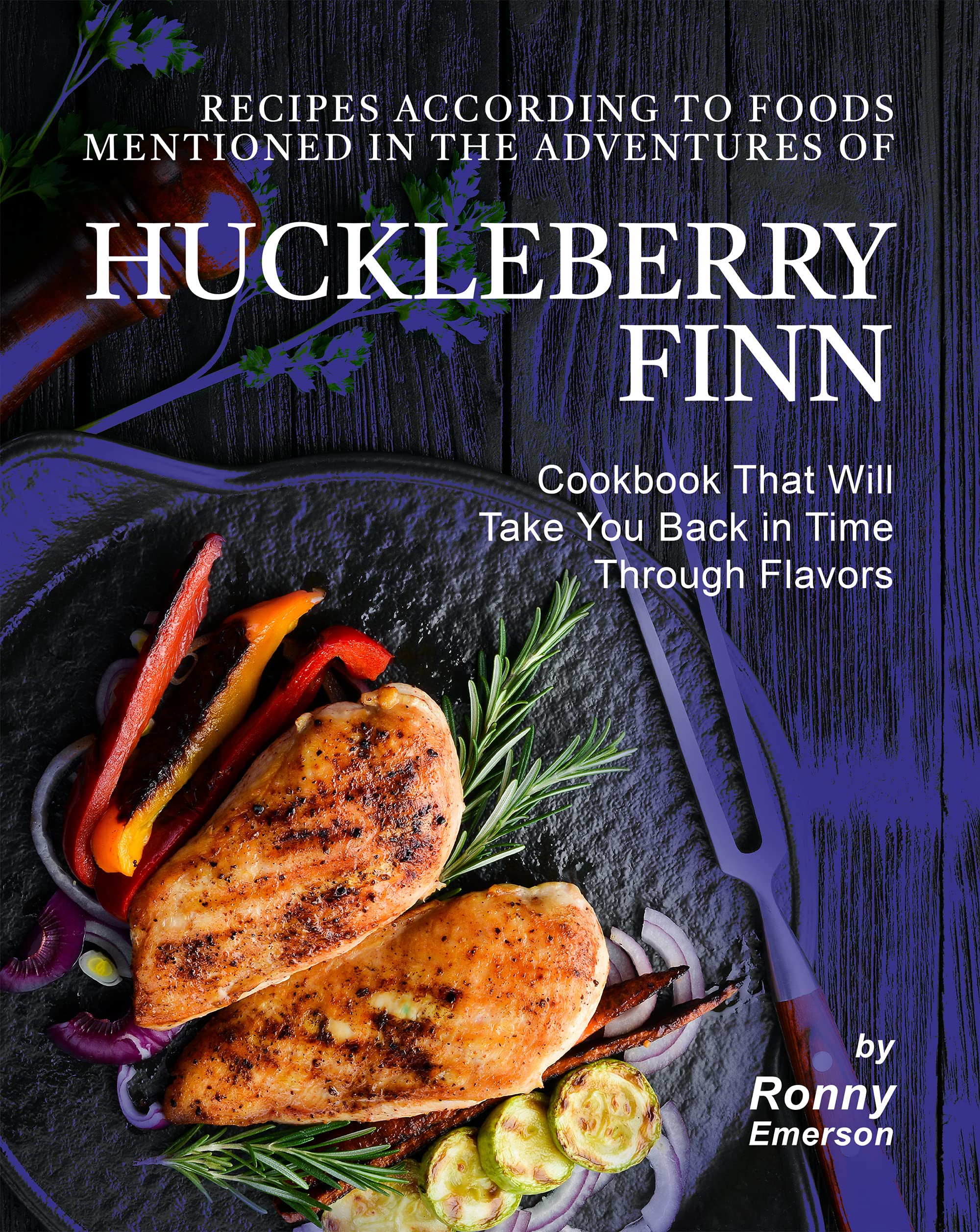 Recipes According to Foods Mentioned in The Adventures of Huckleberry ...