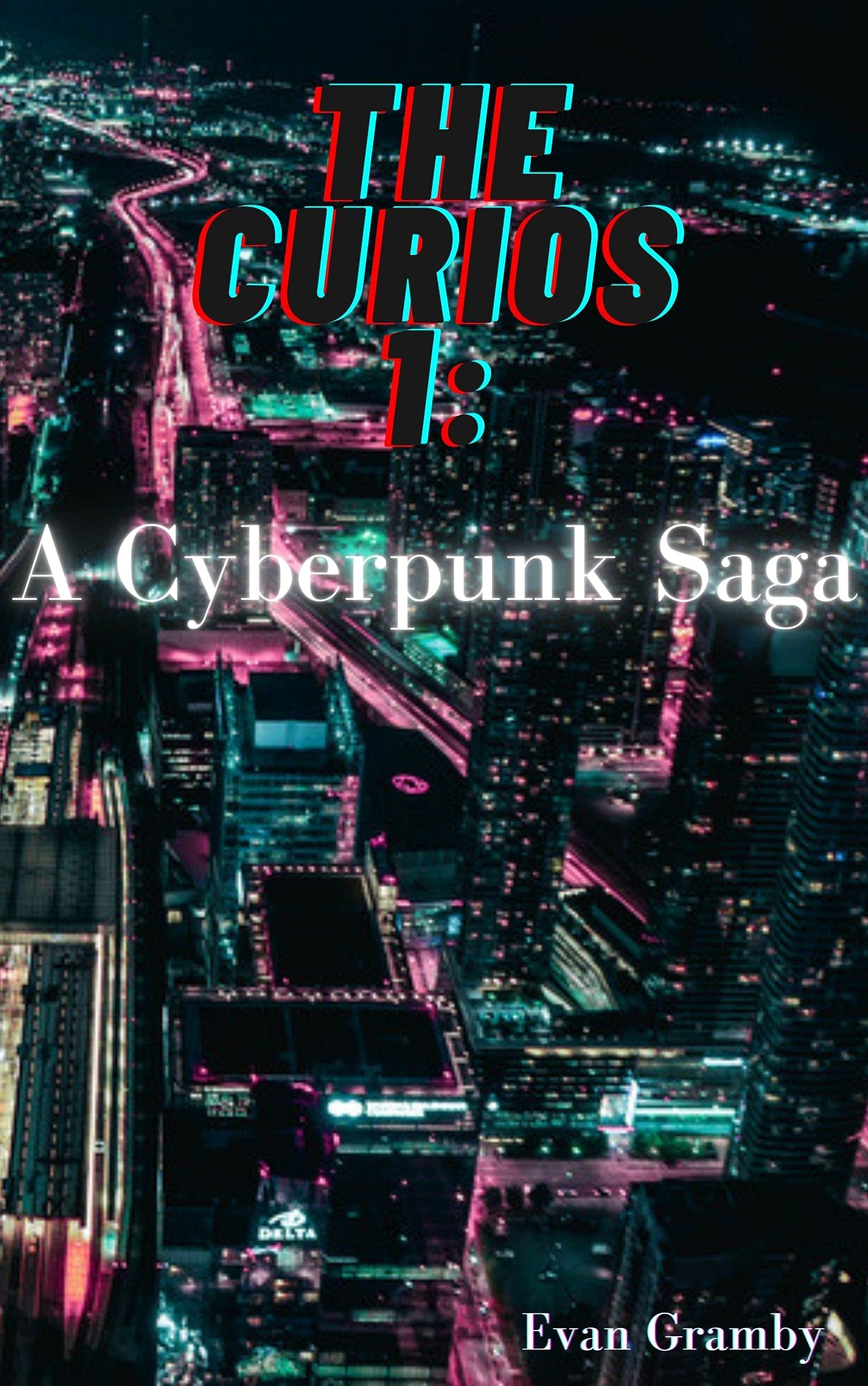 The Curios 1, A Cyberpunk Saga by Evan F.G. Gramby | Goodreads