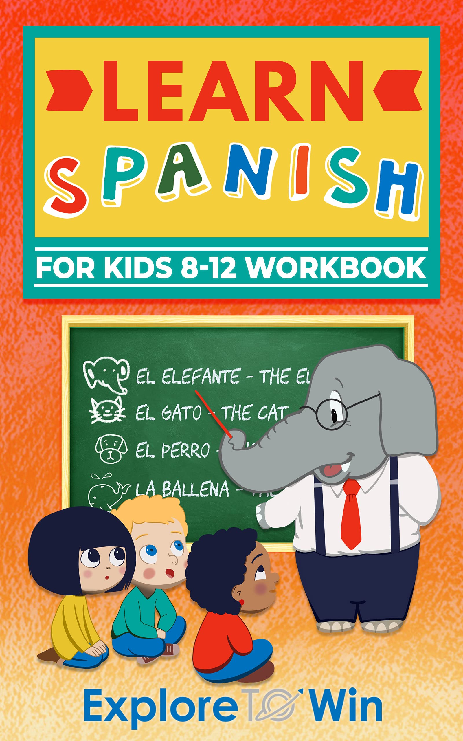 Learn Spanish For Kids 8-12 Workbook: Build Vocabulary The Fun & Easy ...