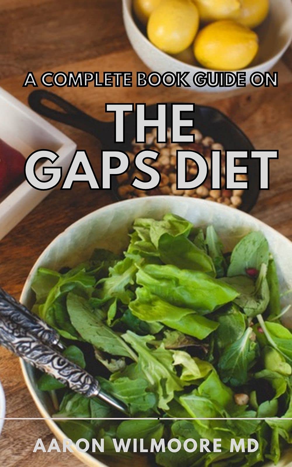 A COMPLETE BOOK GUIDE ON THE GAPS DIET: Heal Intestinal Issues And ...