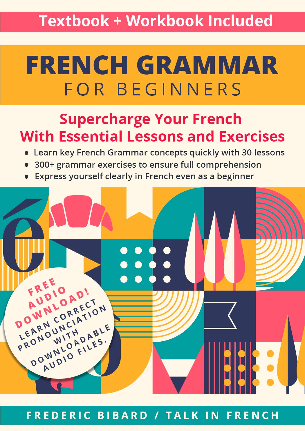 French Grammar for Beginners Textbook + Workbook Included: Supercharge ...