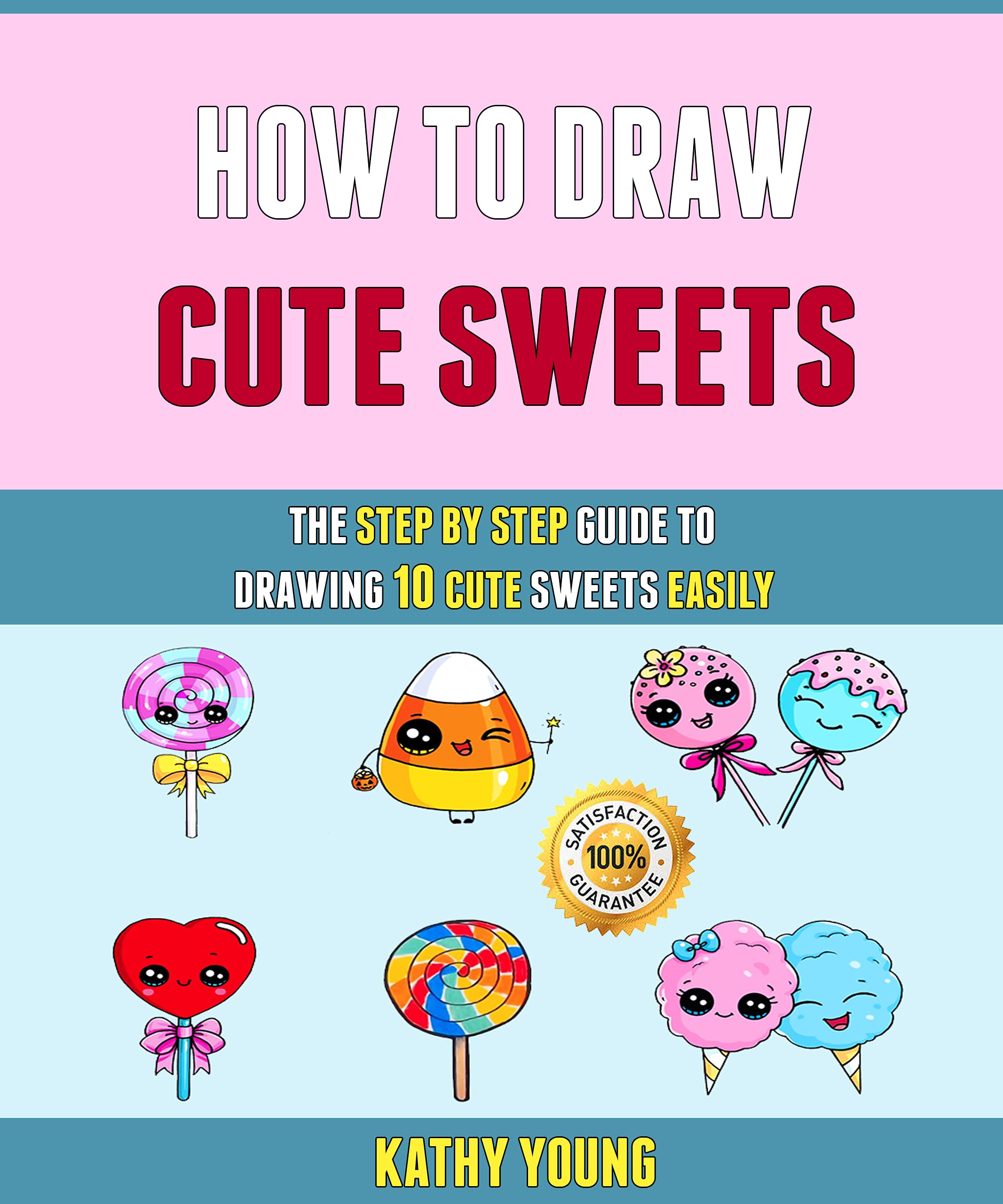 How To Draw Cute Sweets: The Step By Step Guide To Drawing 10 Cute ...