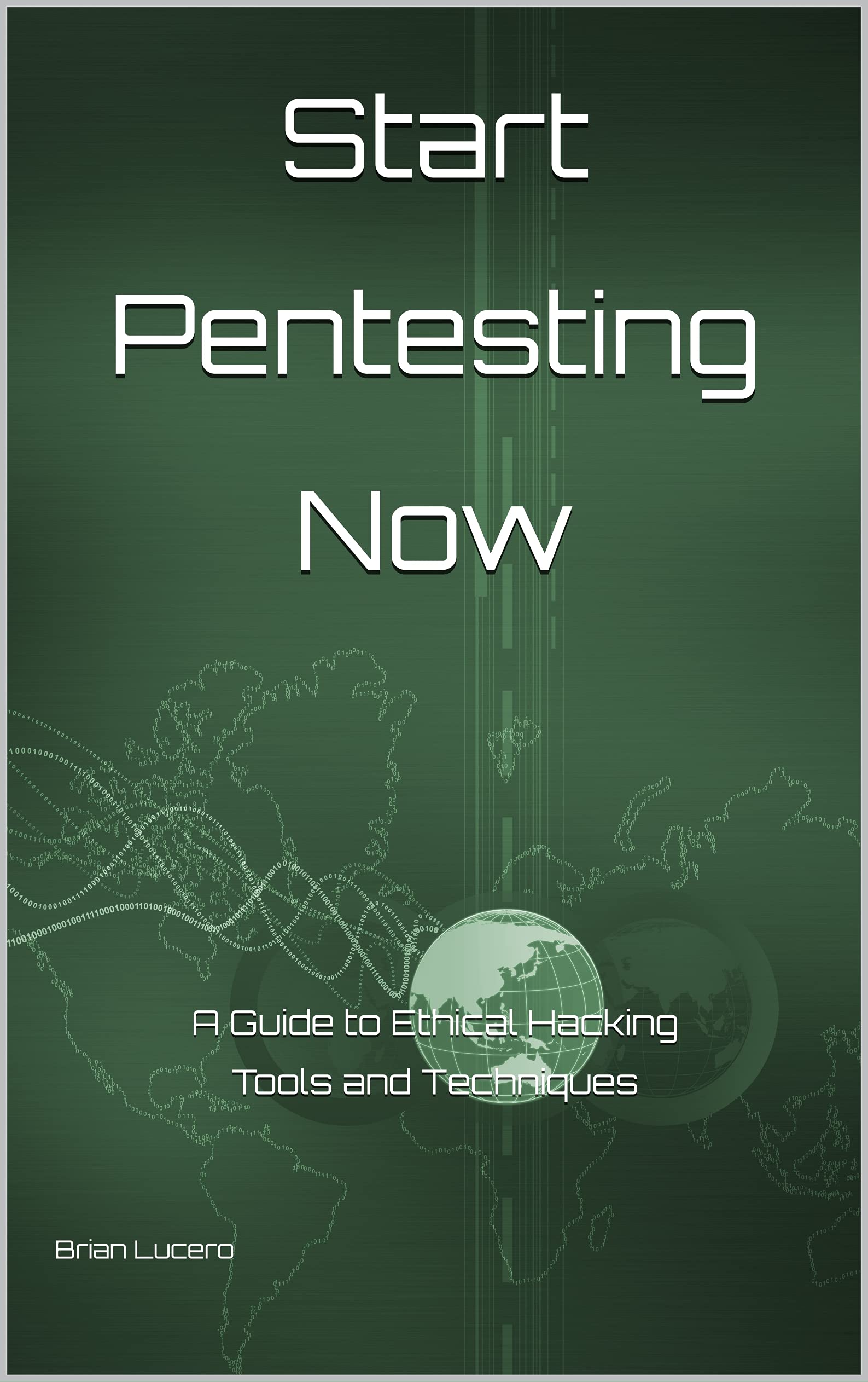 Start Pentesting Now: A Guide to Ethical Hacking Tools and Techniques ...