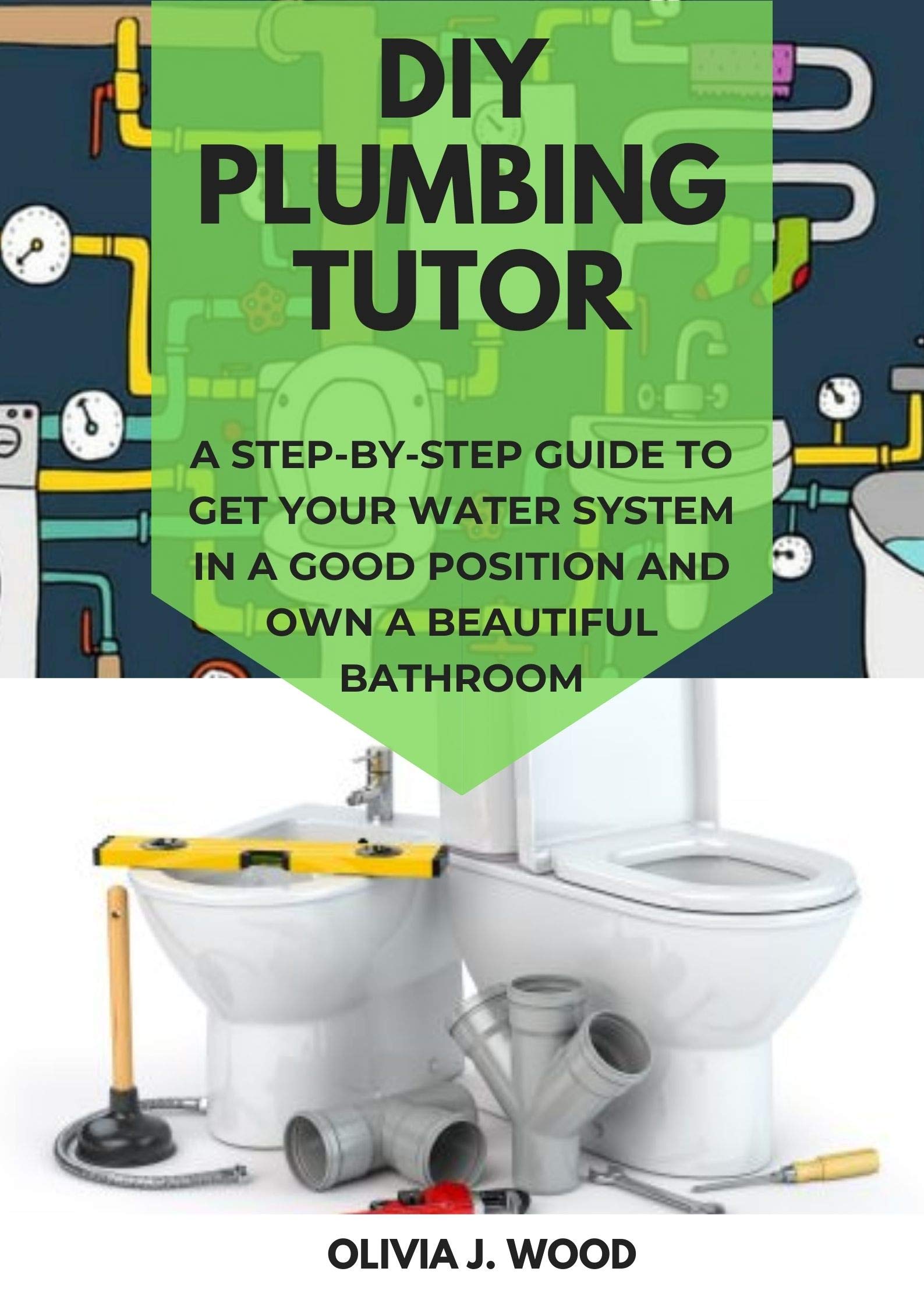 DIY PLUMBING TUTOR: A STEP-BY-STEP GUIDE TO GET YOUR WATER SYSTEM IN A ...