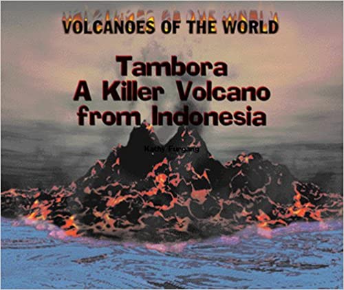 Tambora: A Killer Volcano from Indonesia by Kathy Furgang | Goodreads