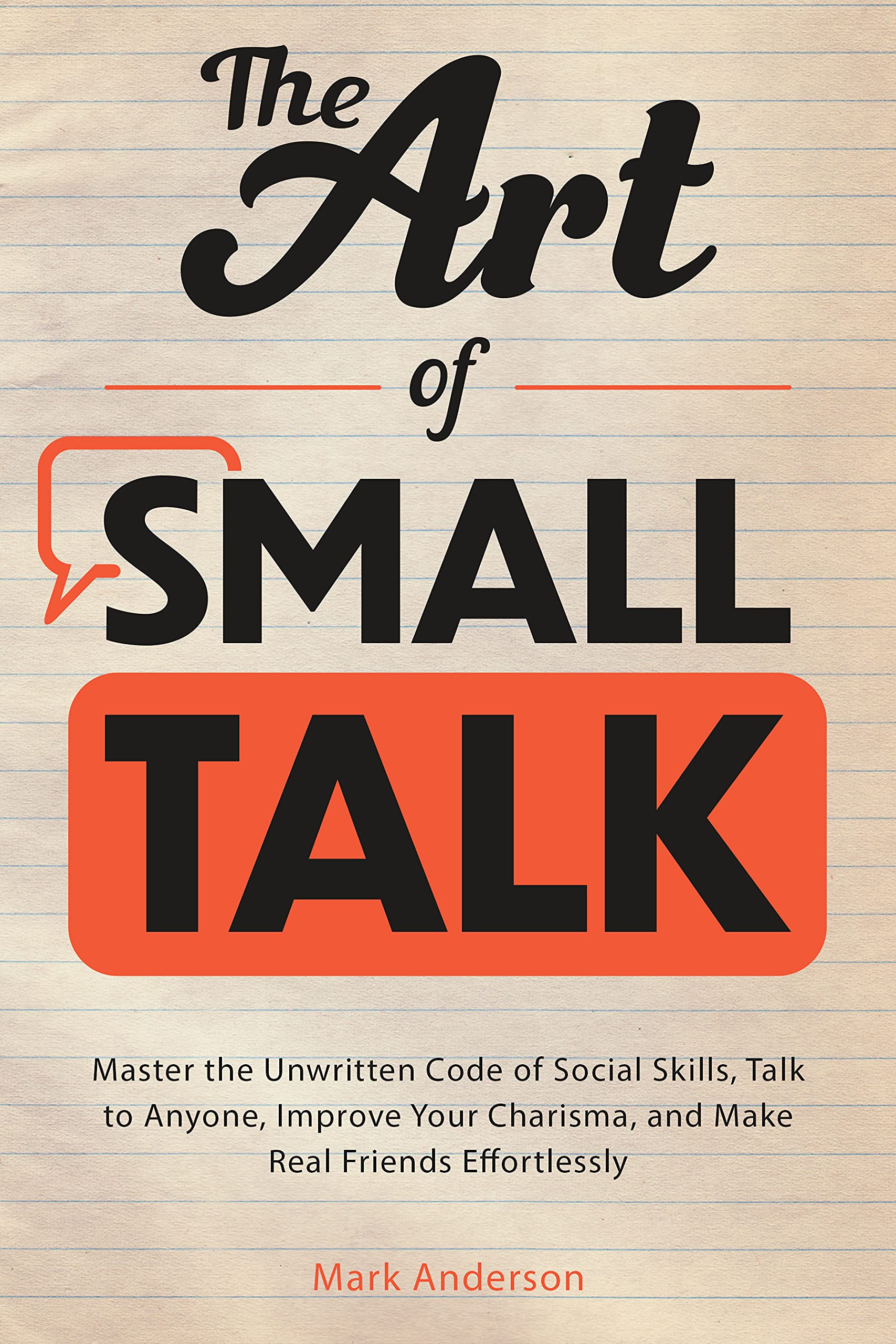 The Art of Small Talk: Master the Unwritten Code of Social Skills, Talk ...