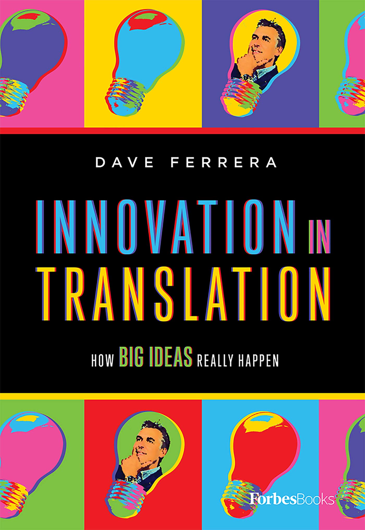 Innovation In Translation: How Big Ideas Really Happen by Dave Ferrera ...