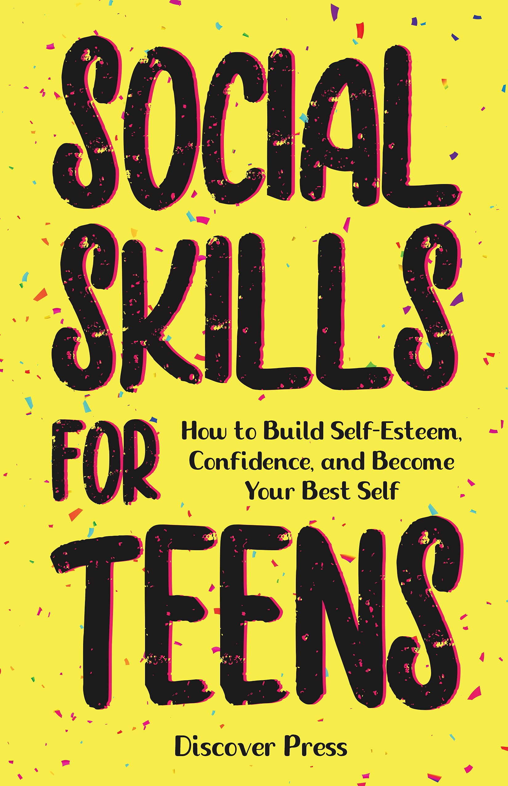 Social Skills for Teens: How to Build Self-Esteem, Confidence, and ...