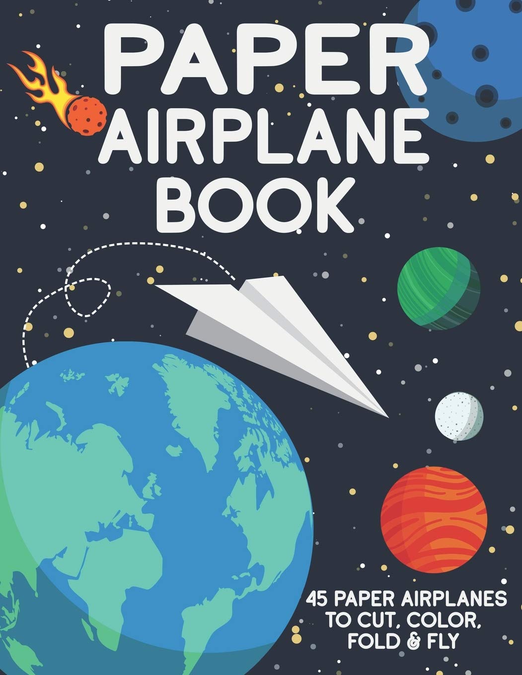 Paper Airplane Book: 45 Paper Airplanes to Cut Color Fold & Fly by ...