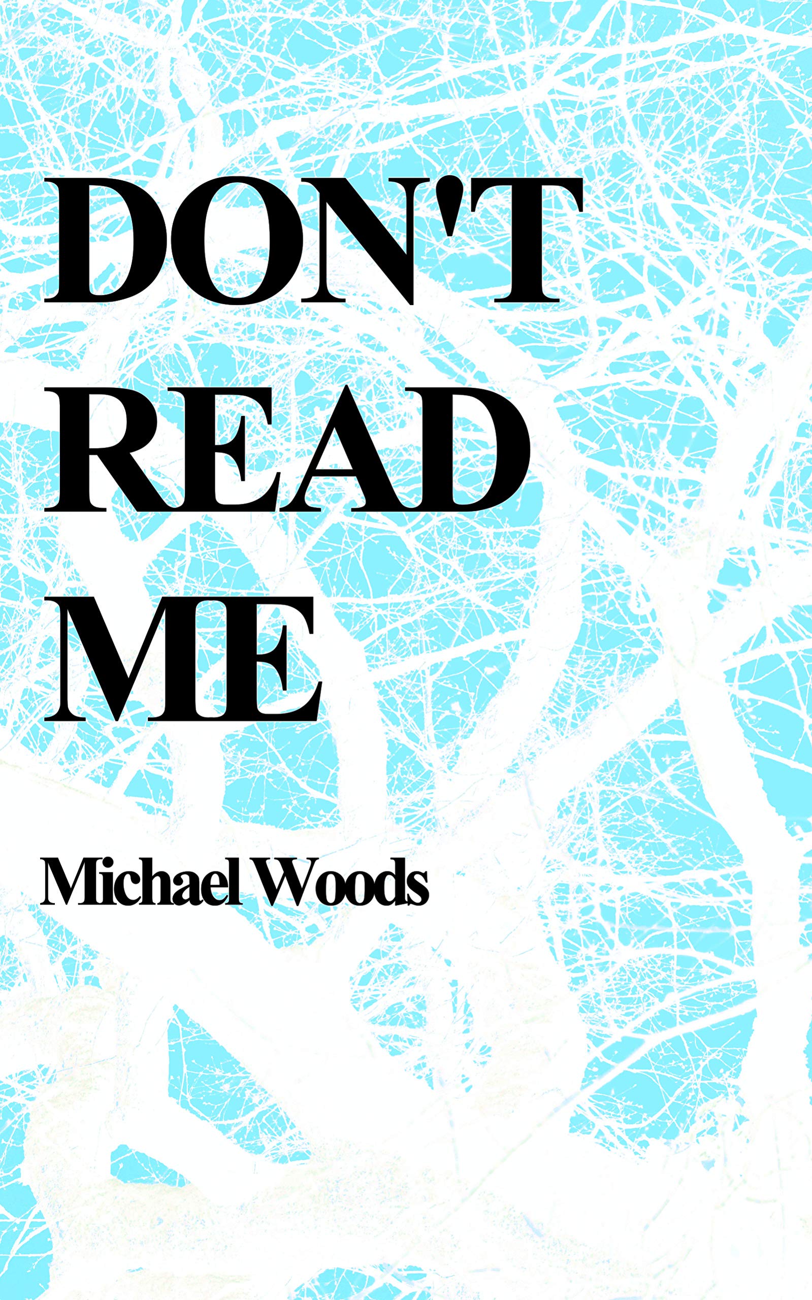 Don't Read Me by Michael Woods | Goodreads
