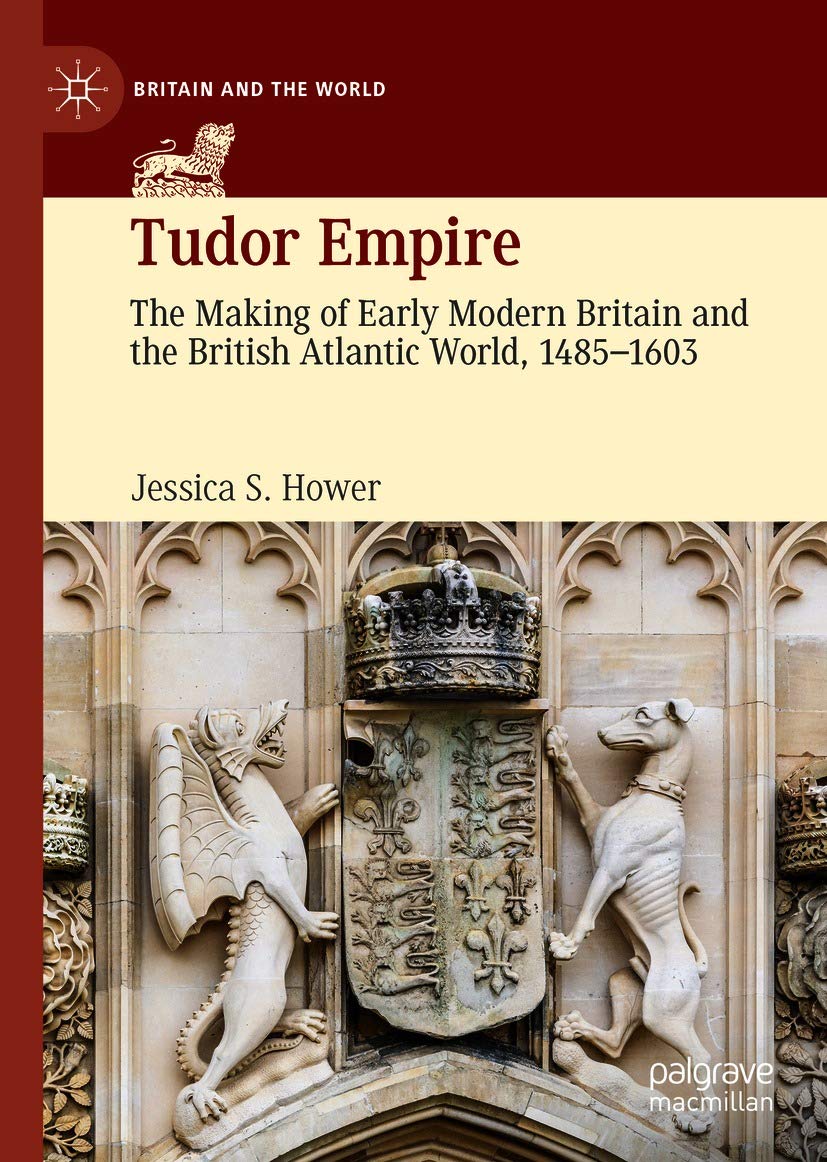 Tudor Empire: The Making of Early Modern Britain and the British ...