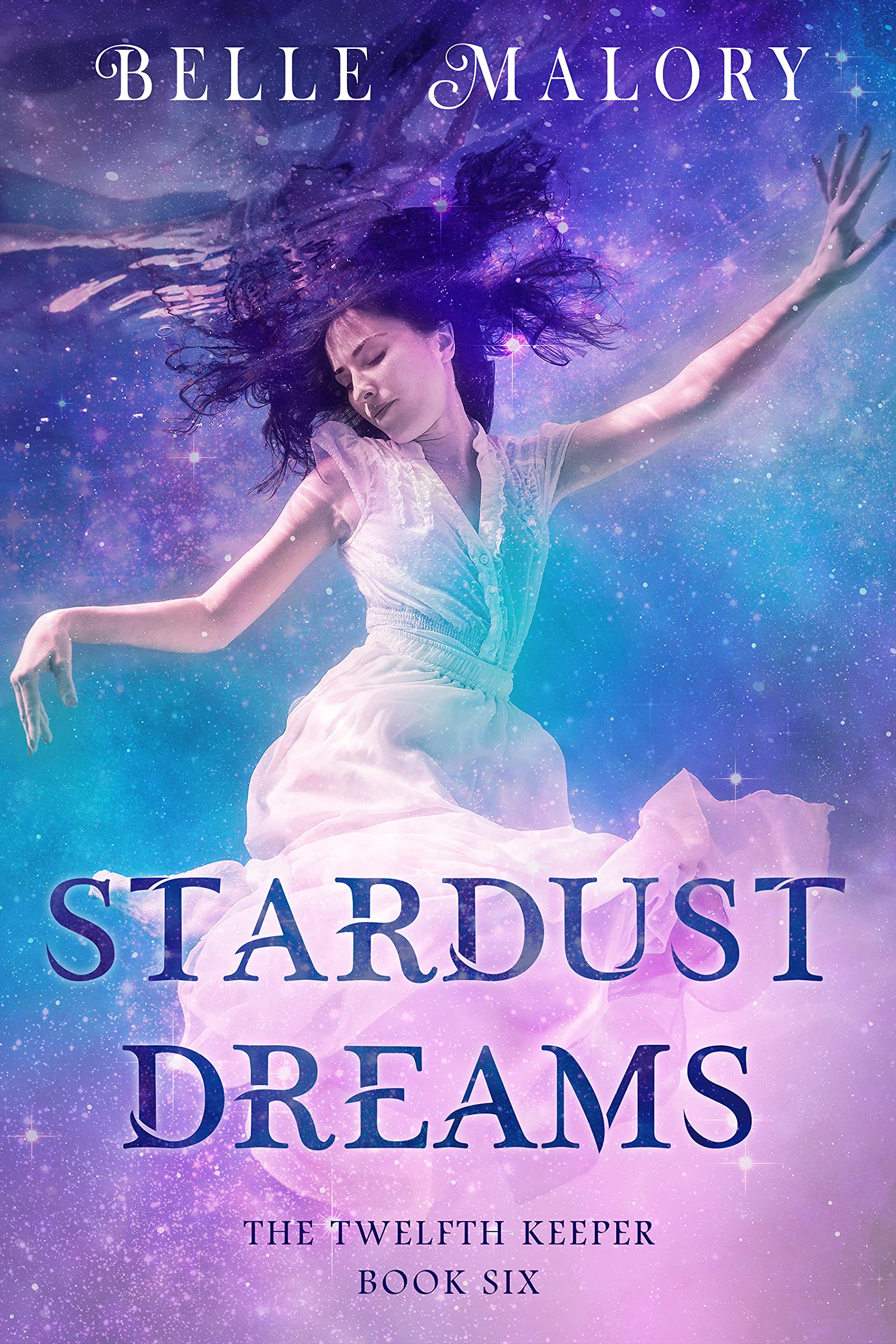 Stardust Dreams (Twelfth Keeper, #6) by Belle Malory | Goodreads