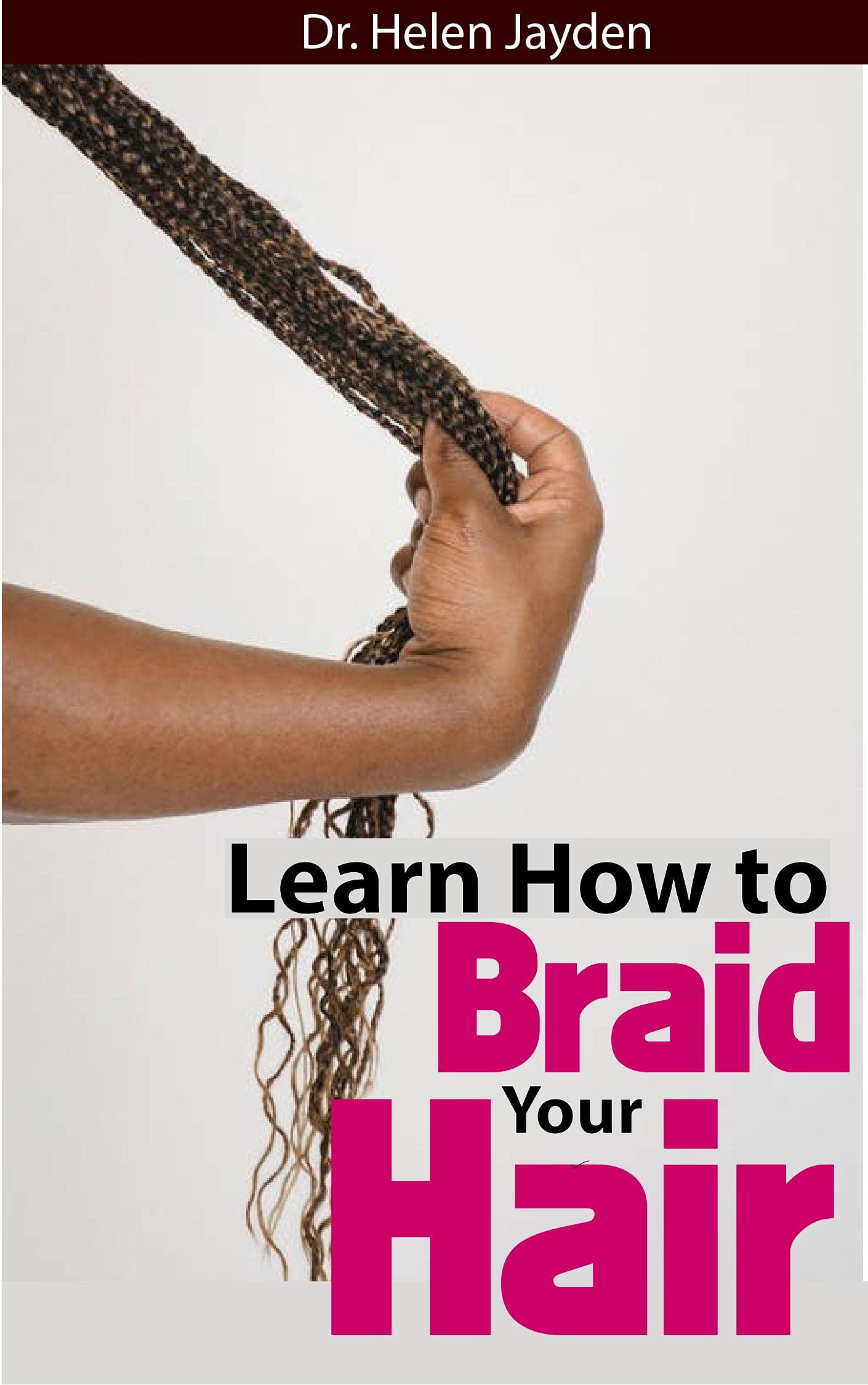LEARN HOW TO BRAID YOUR HAIR: Experts Quick And Easy Guide On How To ...