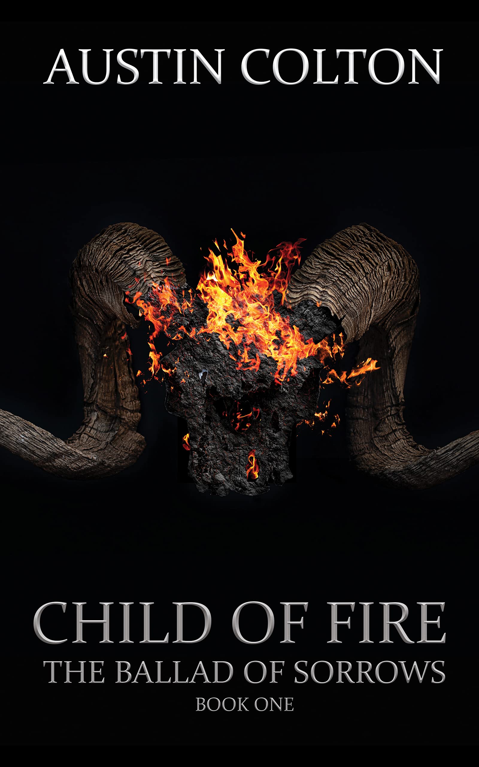 Child of Fire (The Ballad of Sorrows Book 1) by Austin Colton | Goodreads