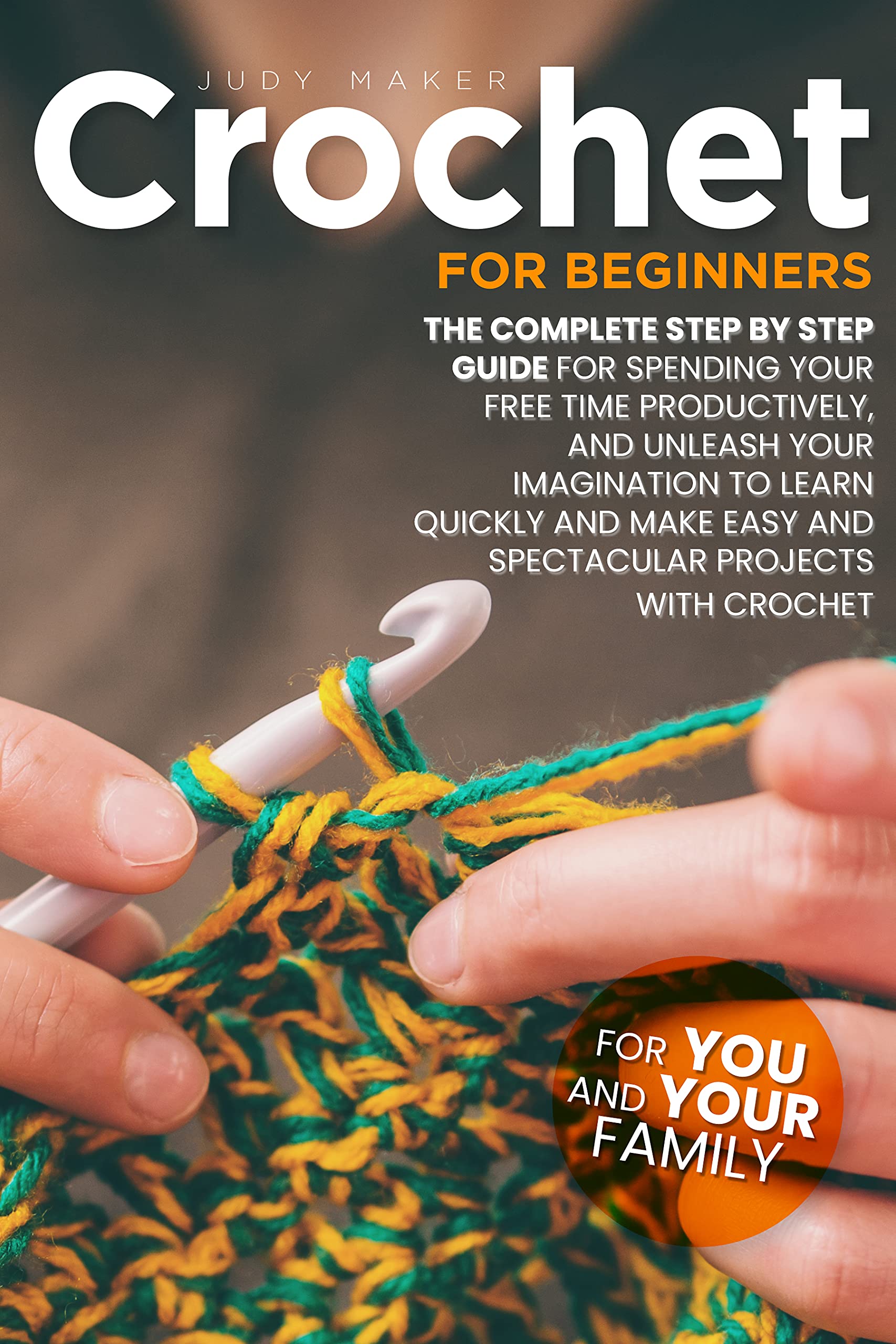 Crochet For Beginners: The Complete Step By Step Guide to Learn Crochet ...
