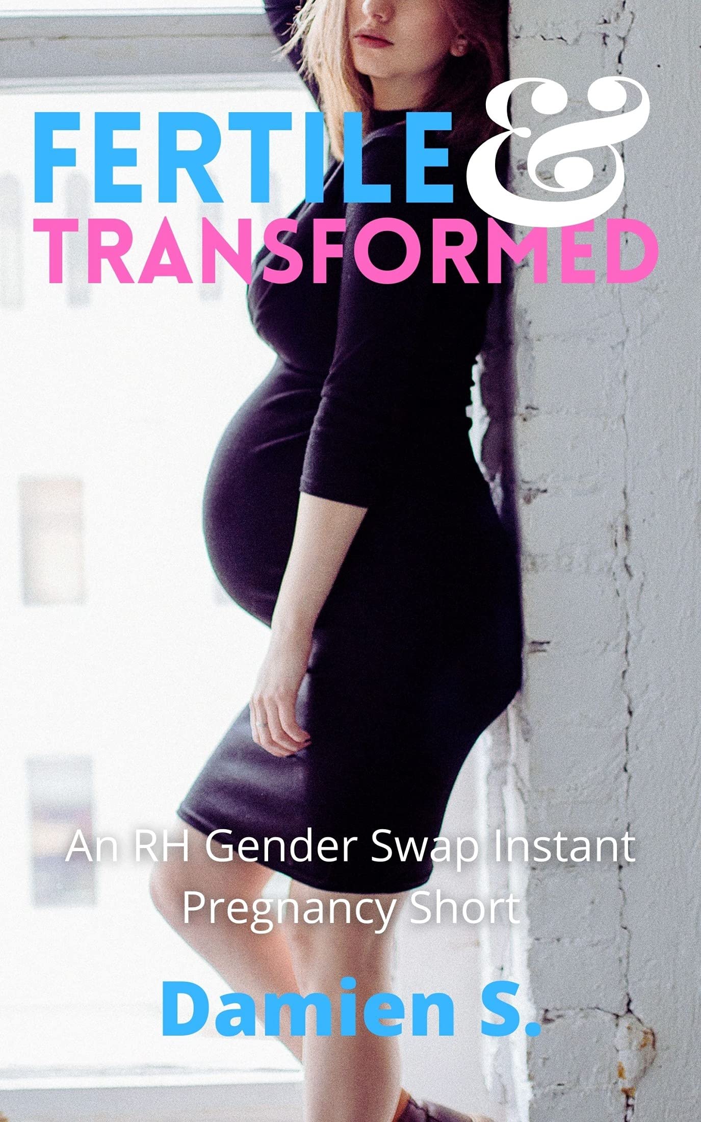 Fertile and Transformed: An RH Gender Swap Instant Pregnancy Short by Damien S. | Goodreads