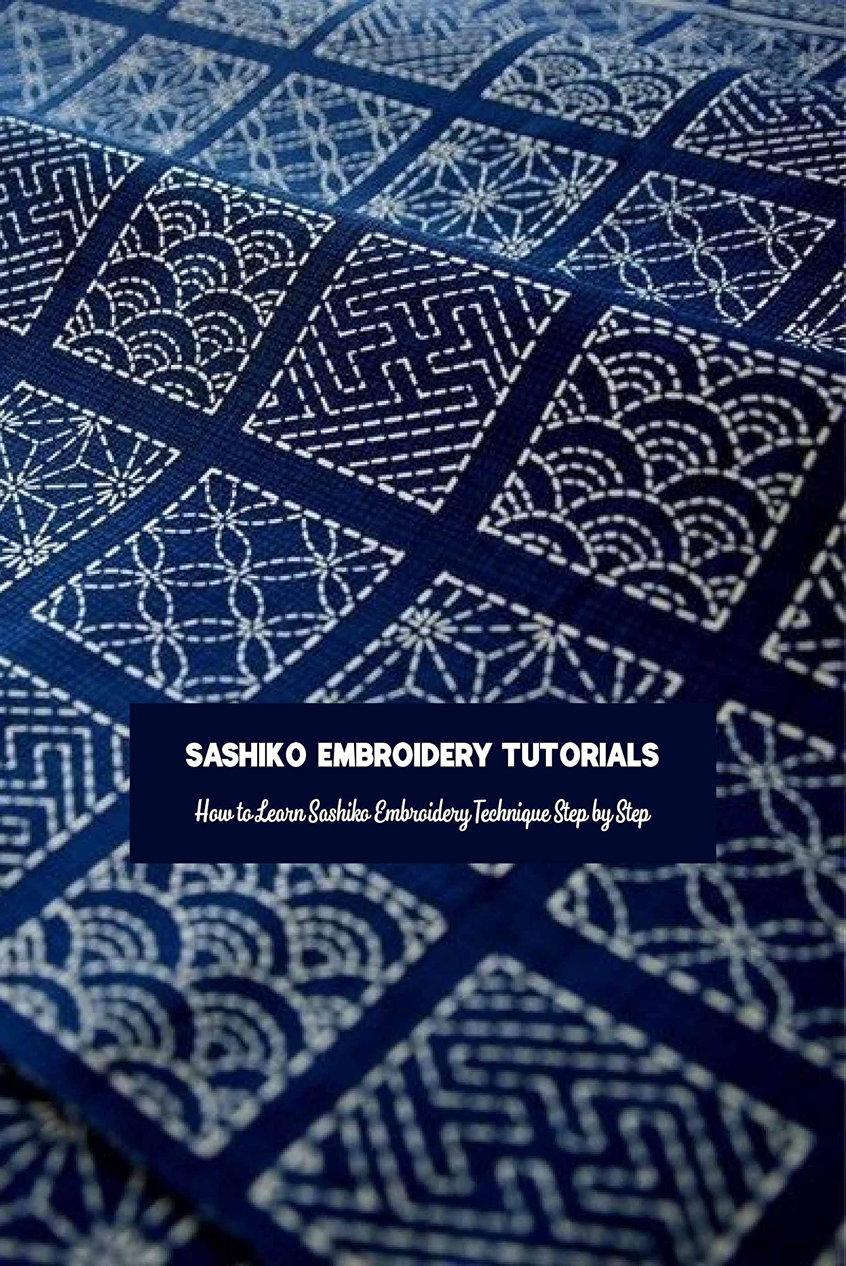 Sashiko Embroidery Tutorials: How to Learn Sashiko Embroidery Technique ...