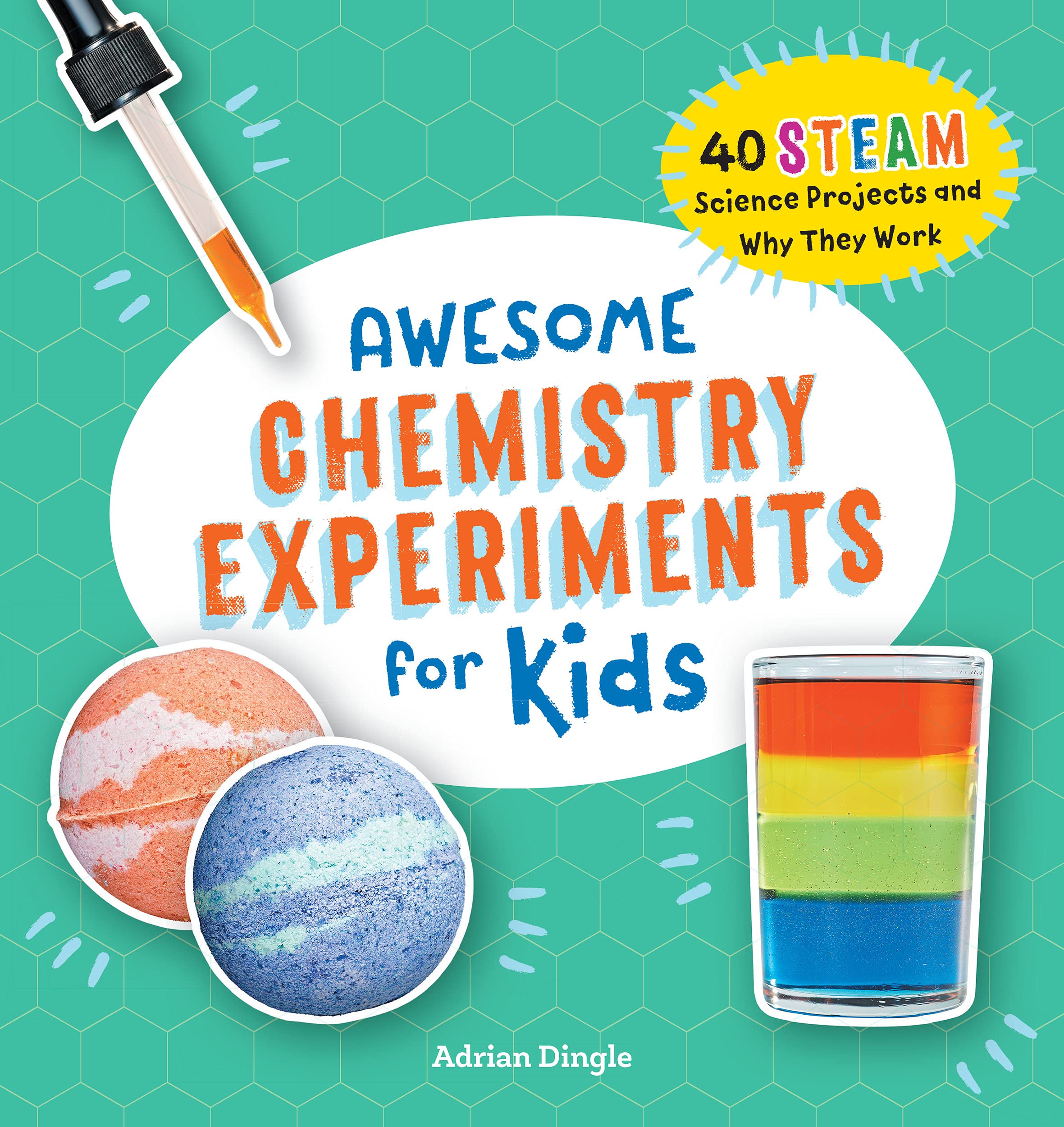 Awesome Chemistry Experiments for Kids: 40 Science Projects and Why ...