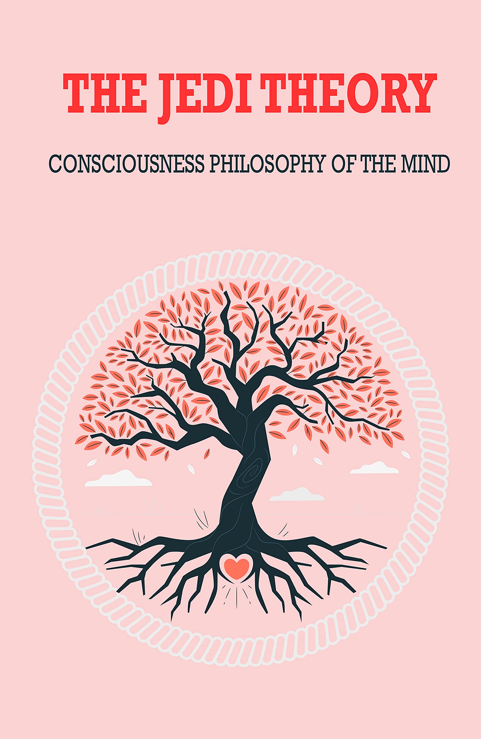 The Jedi Theory: Consciousness Philosophy Of The Mind: Philosophy Of Social Movements by Wayne ...