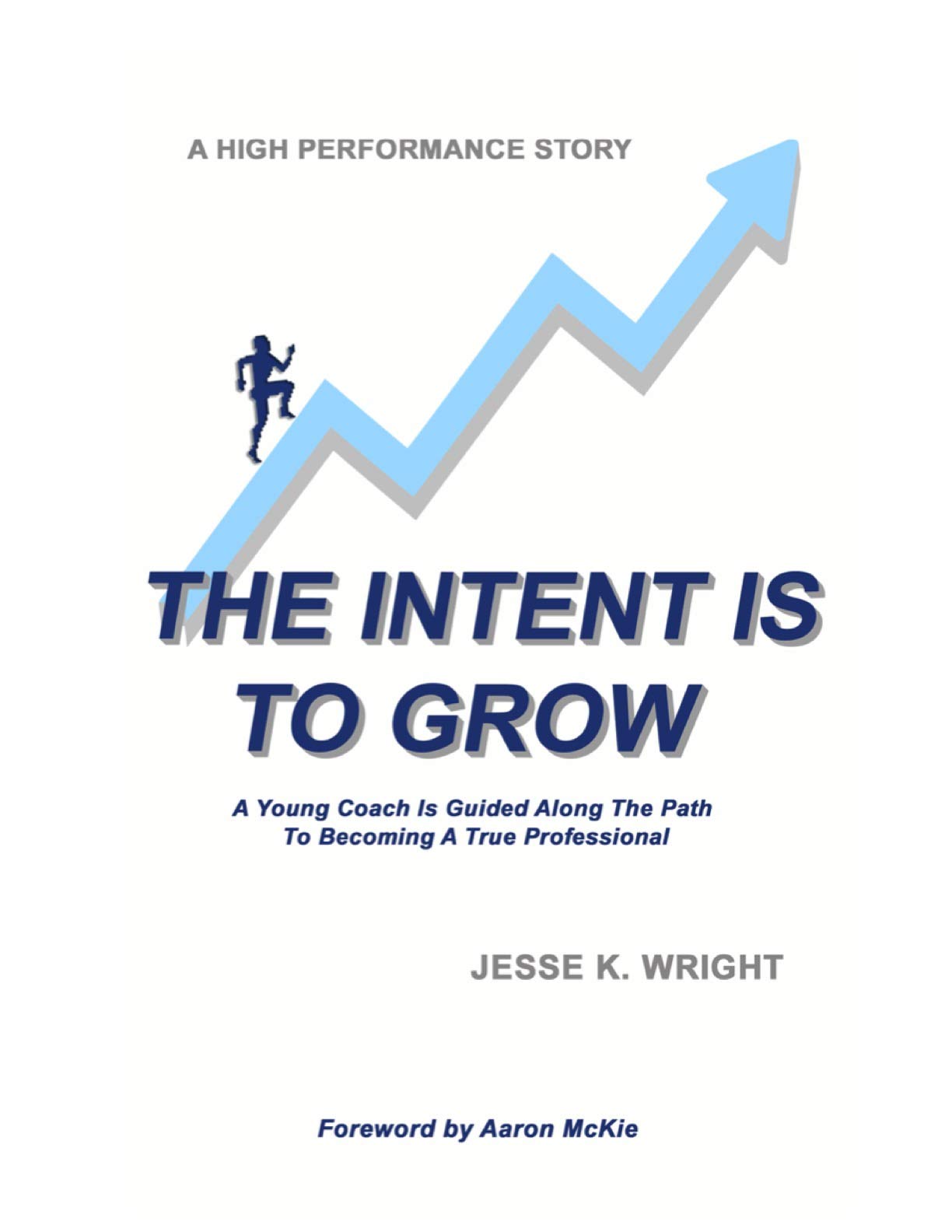 The Intent Is To Grow: A Young Coach Is Guided Along The Path To ...