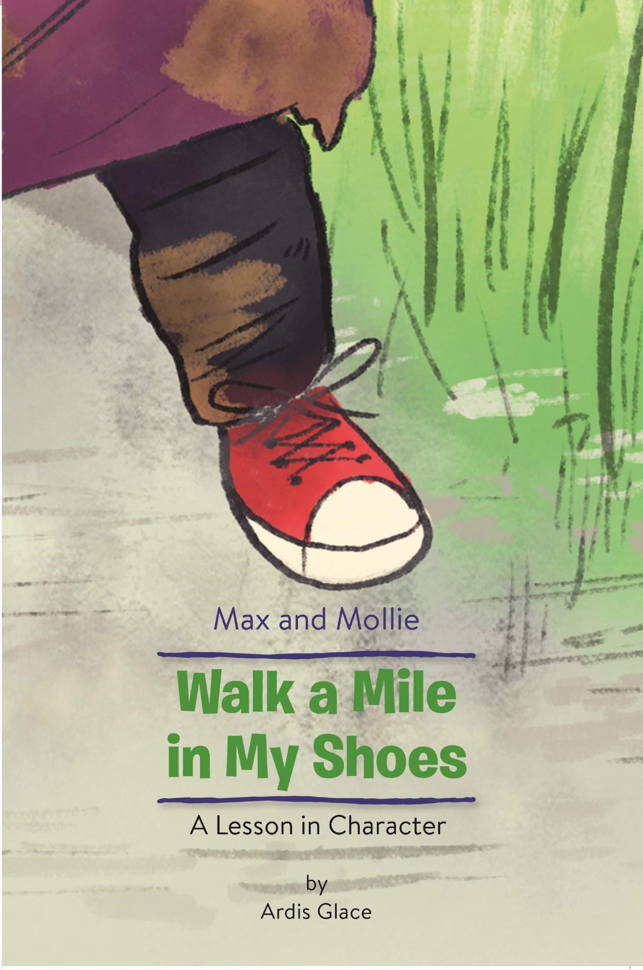 Max and Mollie Walk a Mile in My Shoes: A Lesson in Character by Ardis ...
