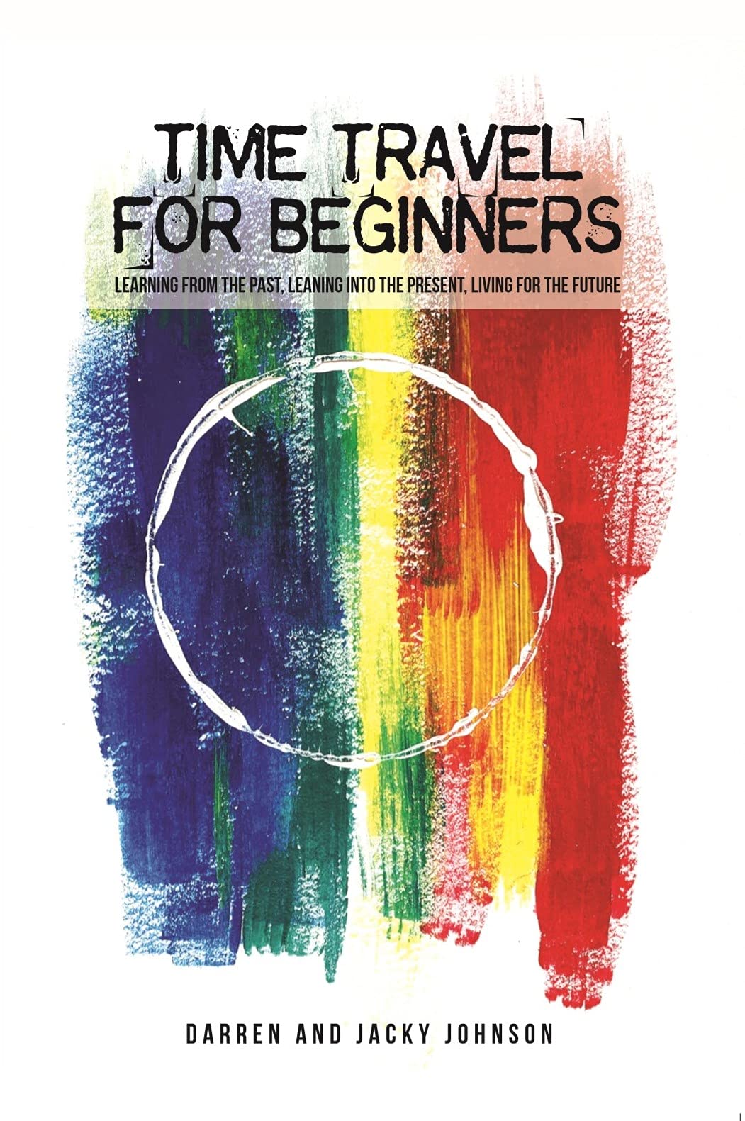 Time Travel For Beginners: Learning from the Past, Leaning into the ...