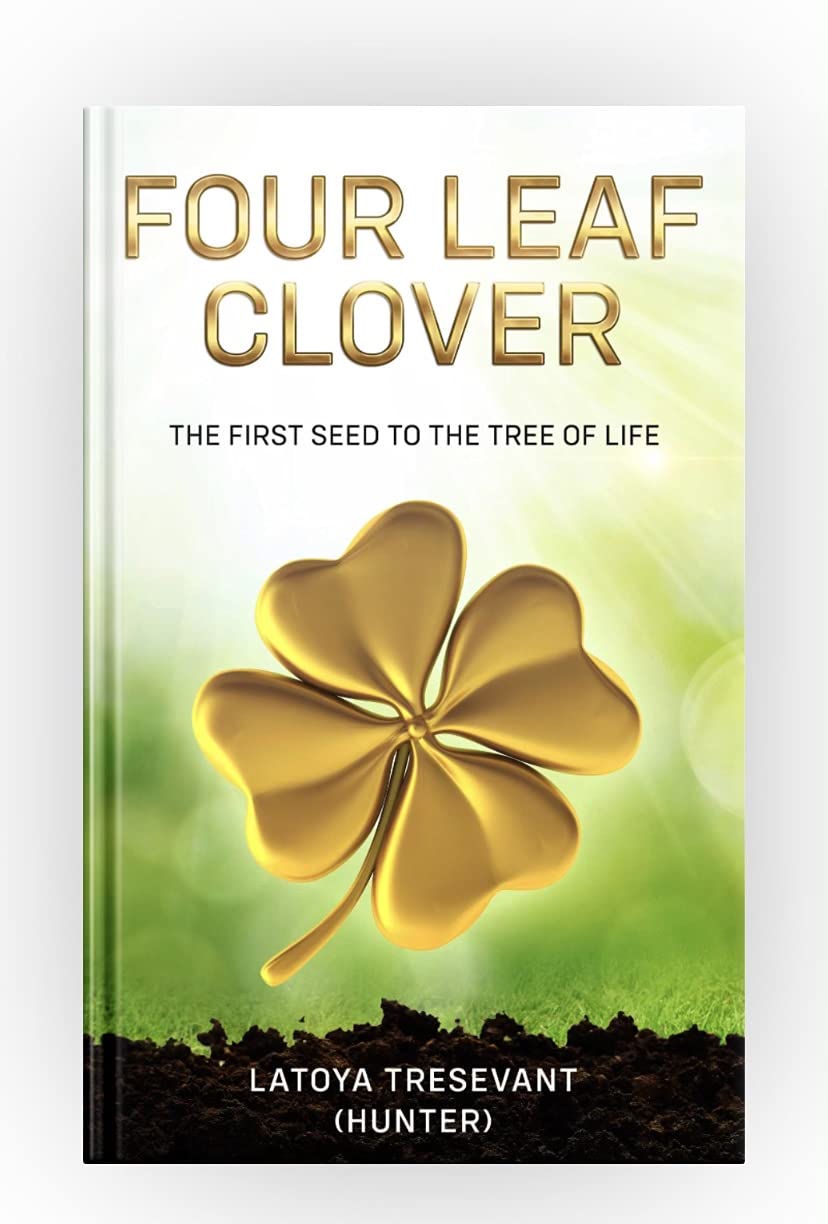 Four Leaf Clover : the first seed to the tree of life by Latoya ...