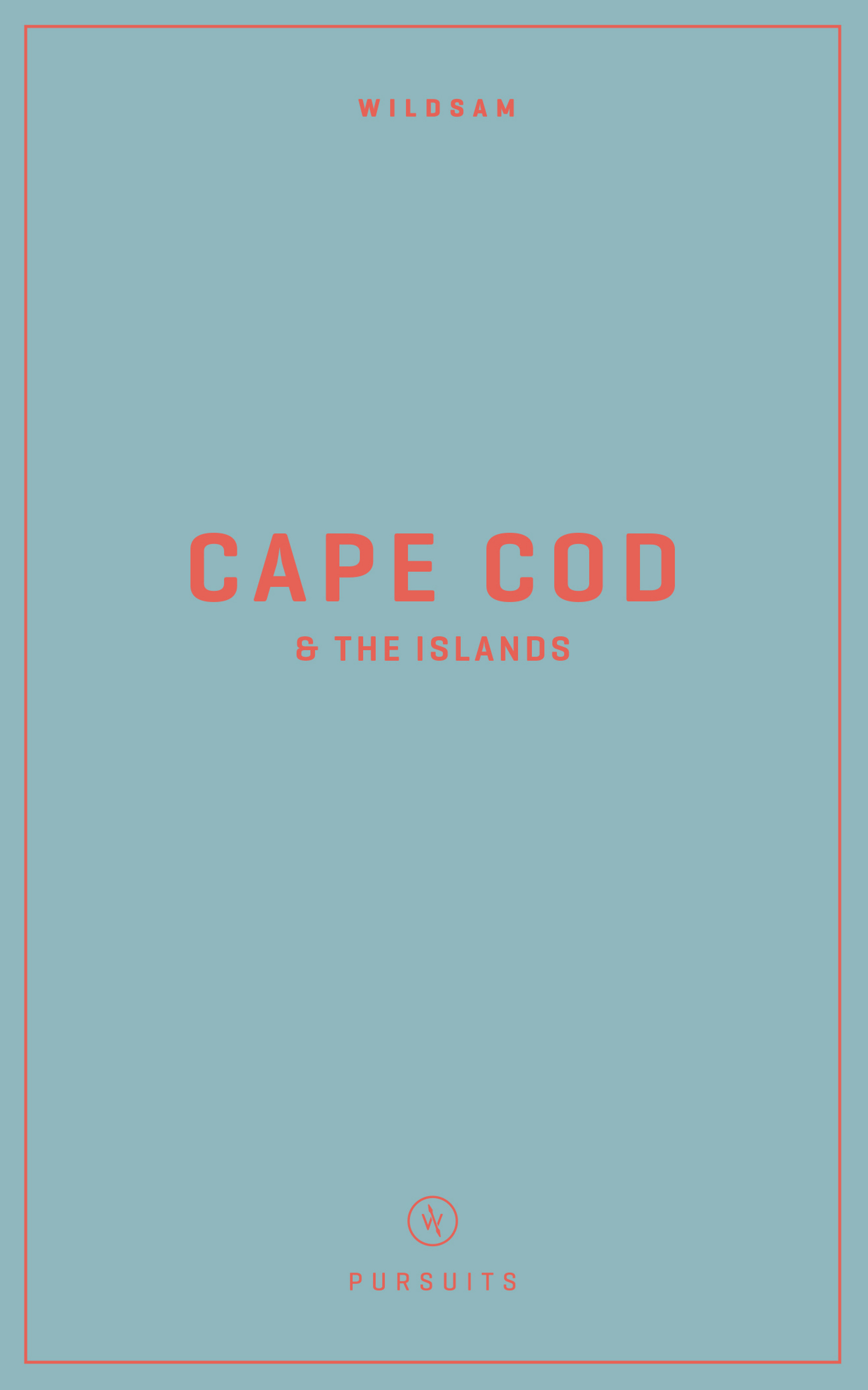 Wildsam Field Guides: Cape Cod & The Islands by Taylor Bruce | Goodreads
