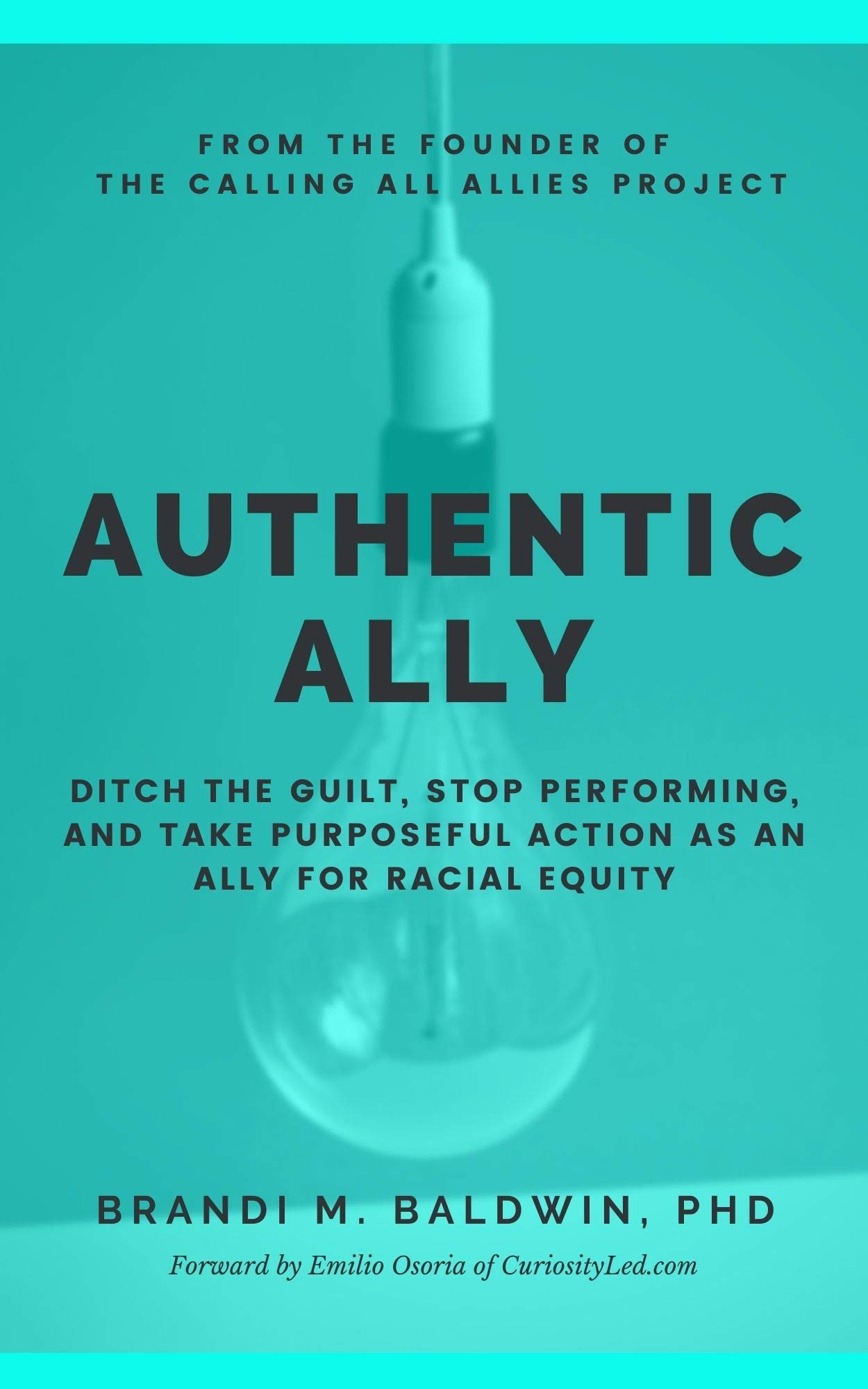 Authentic Ally: Ditch the Guilt, Stop Performing, and Take Purposeful ...