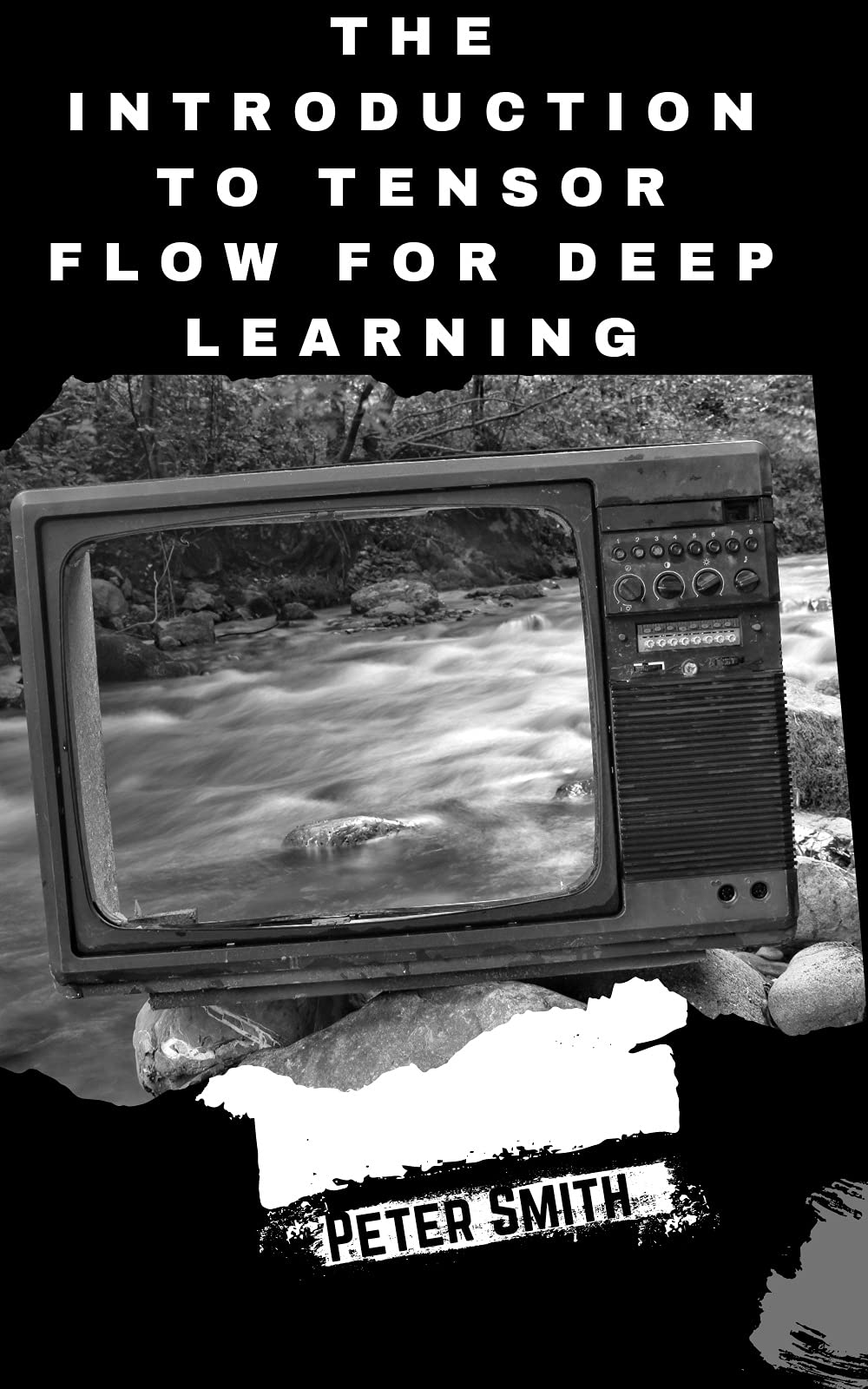 The Introduction To Tensor Flow For Deep Learning: Your Gateway to ...