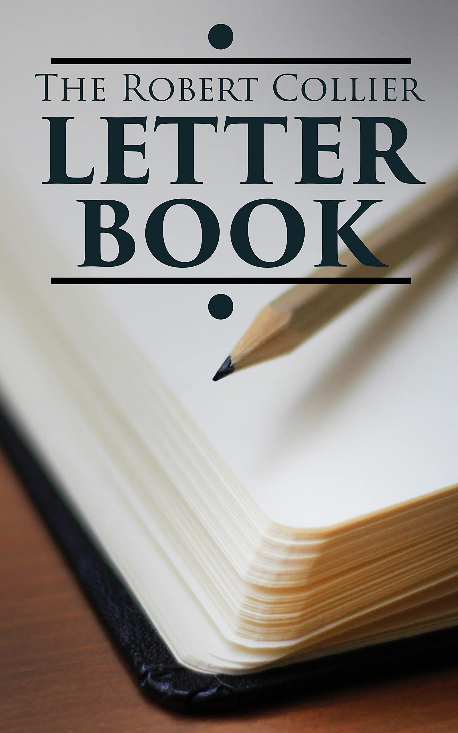 The Robert Collier Letter Book: The Ultimate Guide for Copywriting by ...