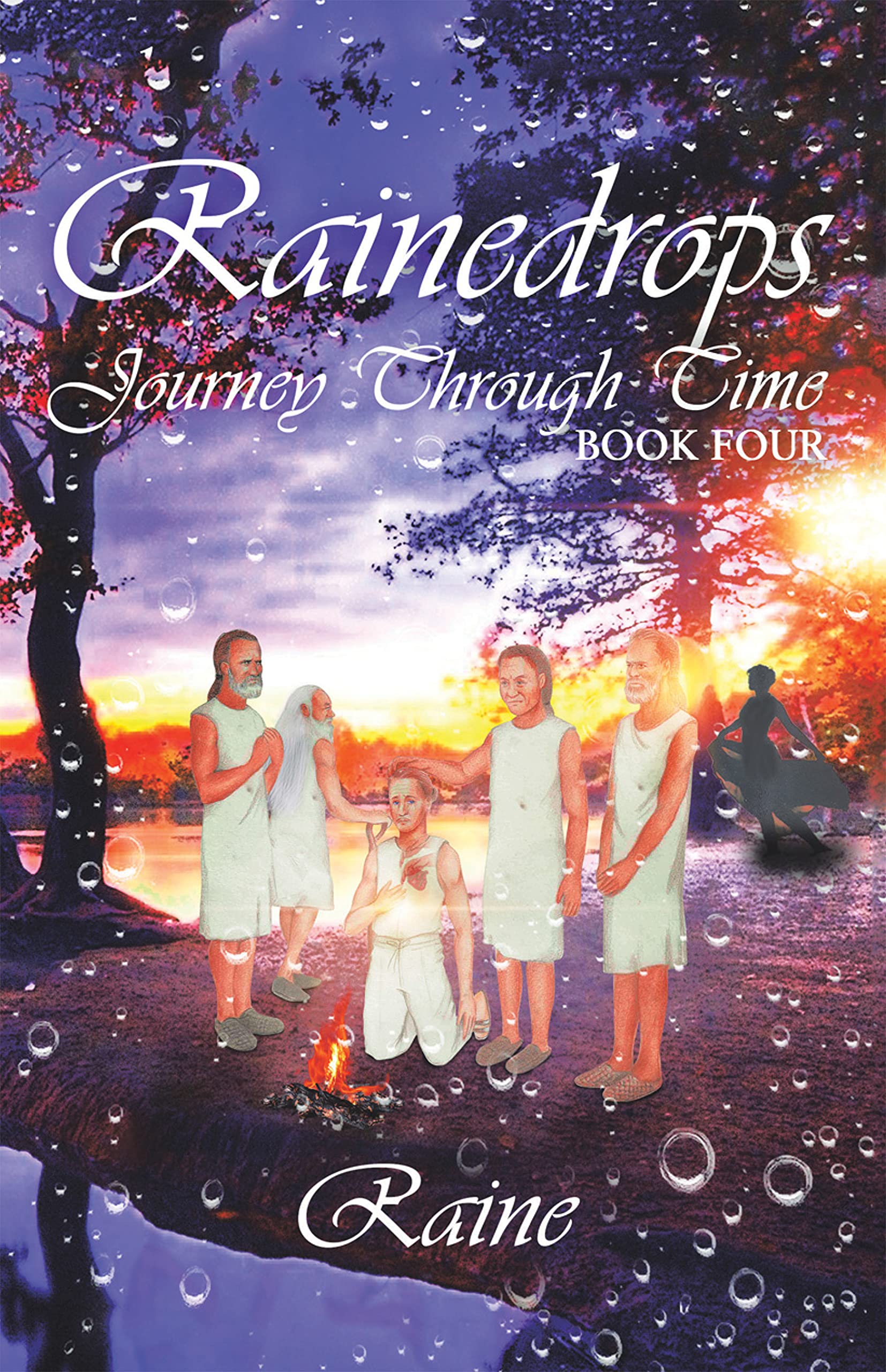Rainedrops Journey Through Time: Book Four by Raine | Goodreads